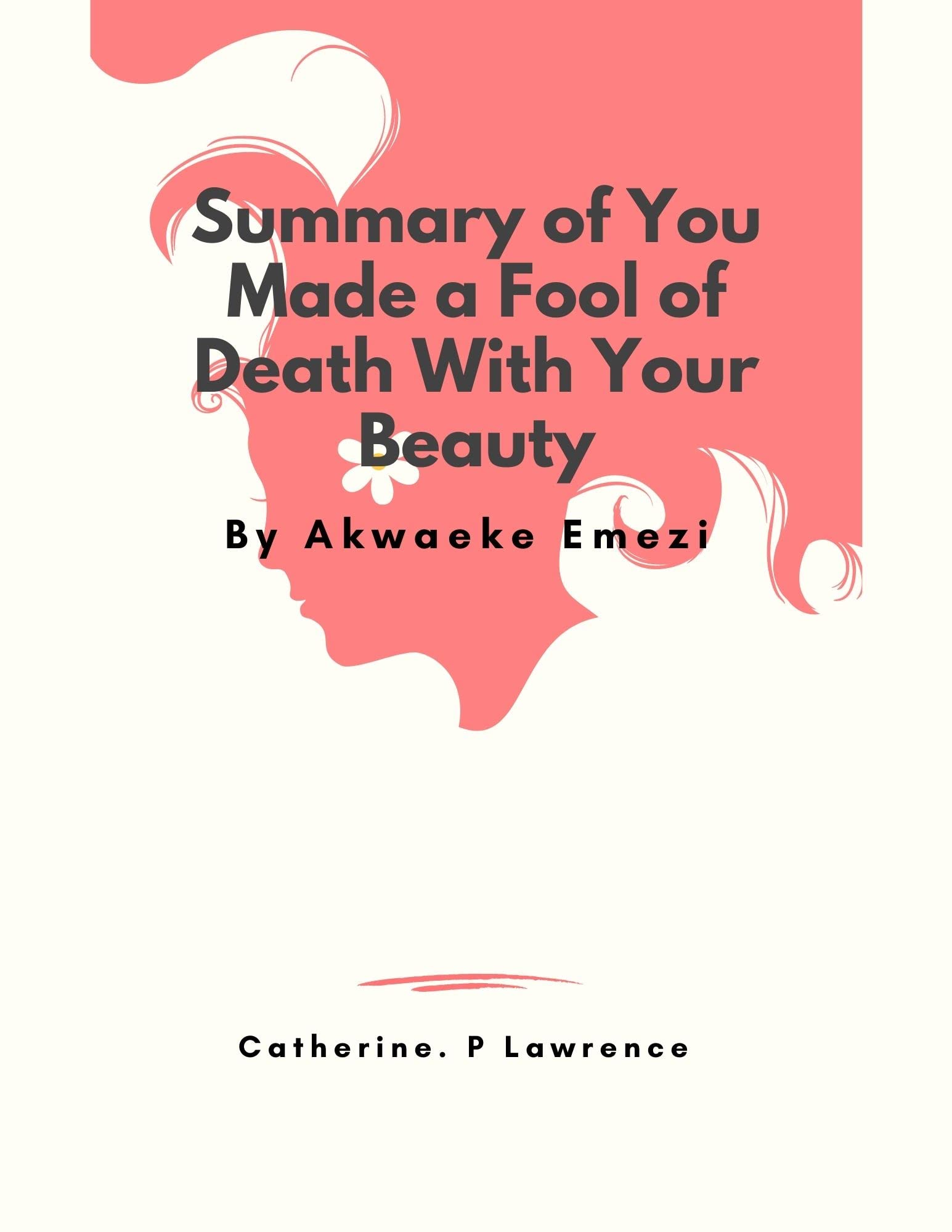 Summary of You Made a Fool of Death With Your Beauty By Akwaeke Emezi ...