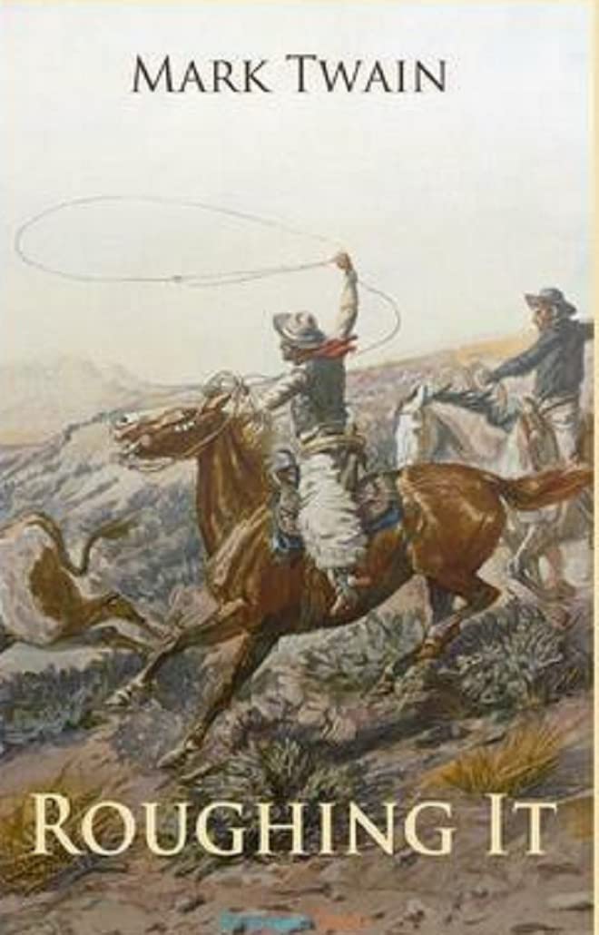 Roughing It: Annotated by Mark Twain | Goodreads