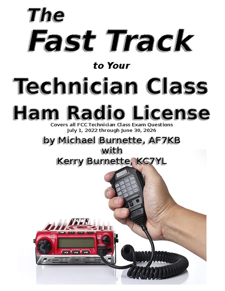The Fast Track to Your Technician Class Ham Radio License: Covers all ...