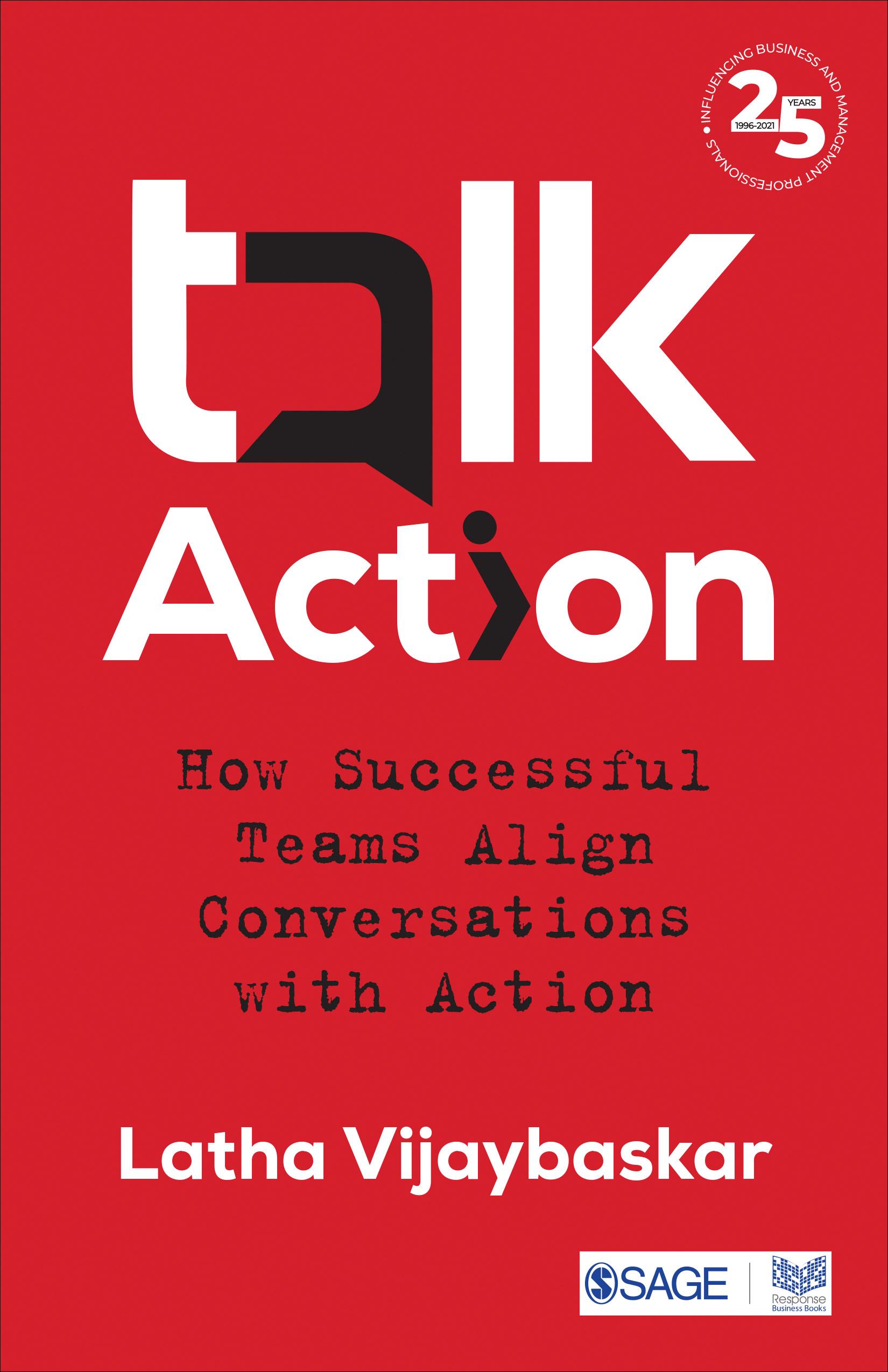 Talk Action: How Successful Teams Align Conversations with Action by ...