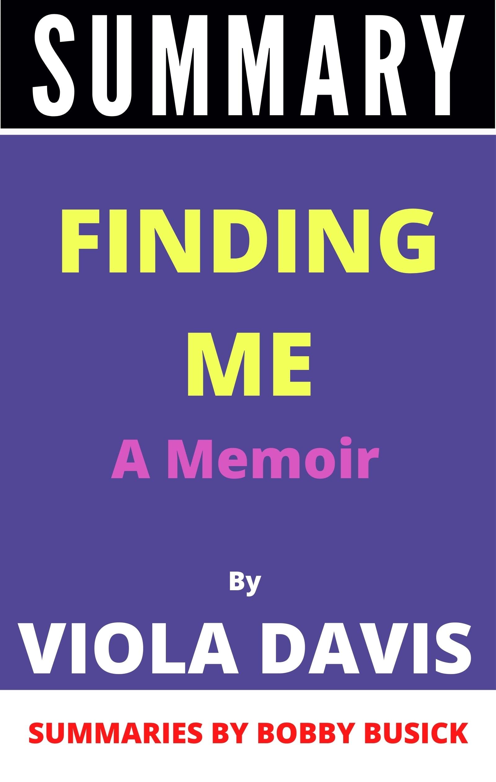 SUMMARY OF FINDING ME BY VIOLA DAVIS:: A Memoir by Bobby Busick | Goodreads