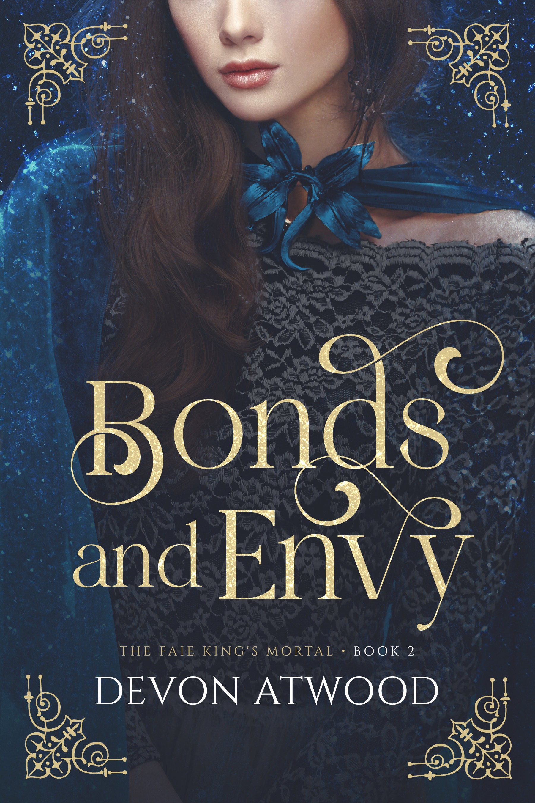 Bonds and Envy (The Faie King's Mortal #2) by Devon Atwood | Goodreads