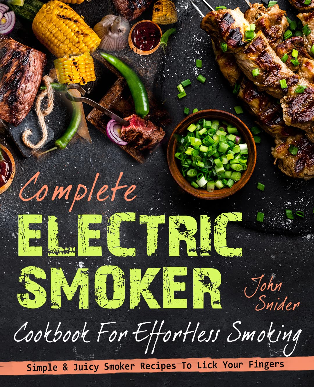 Complete Electric Smoker Cookbook: For Effortless Smoking | Simple ...