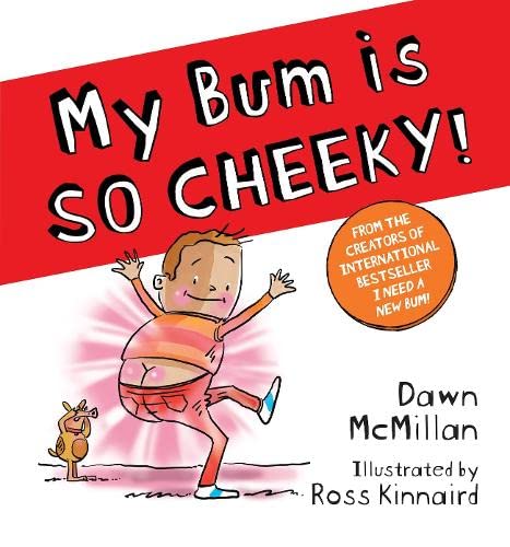 My Bum is SO CHEEKY!: The next book in the laugh-out-loud series! by ...