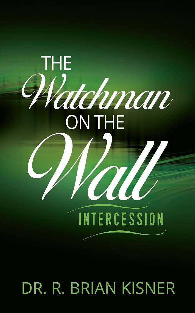 The Watchman on the Wall: Intercession by Dr. R. Brian Kisner | Goodreads