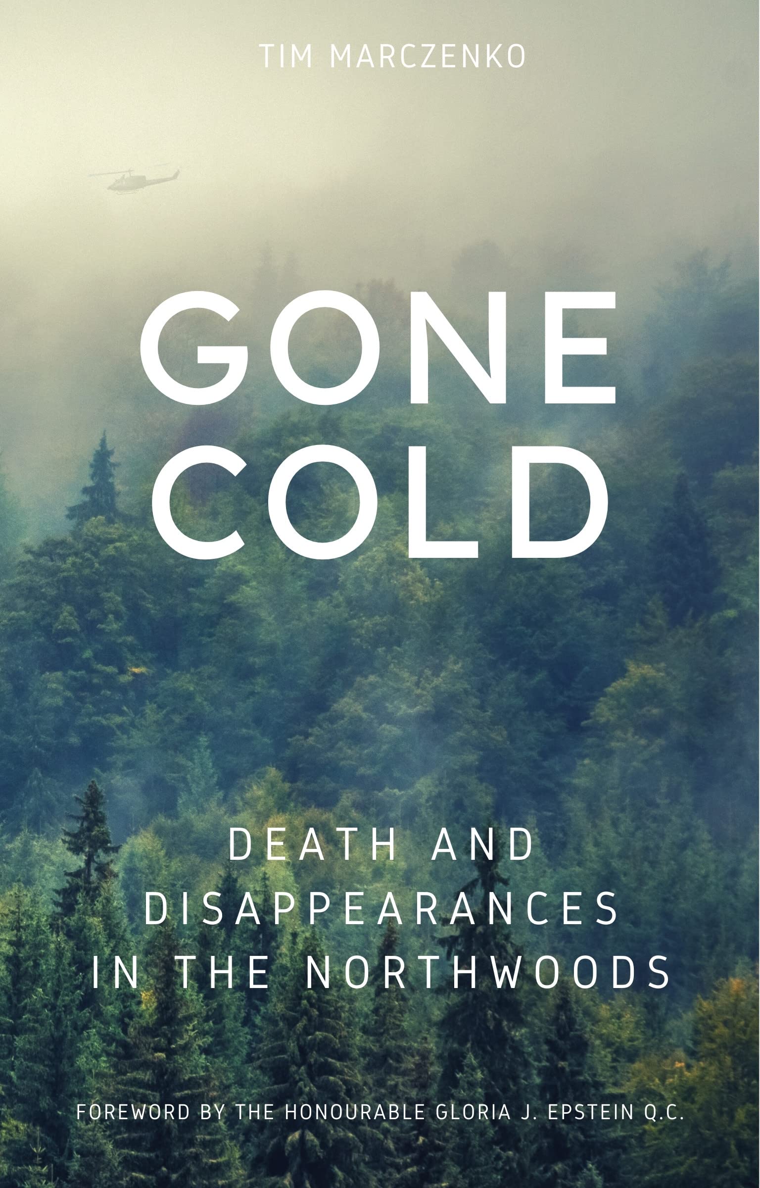 Gone Cold: Death and Disappearances in the Northwoods by Tim Marczenko ...