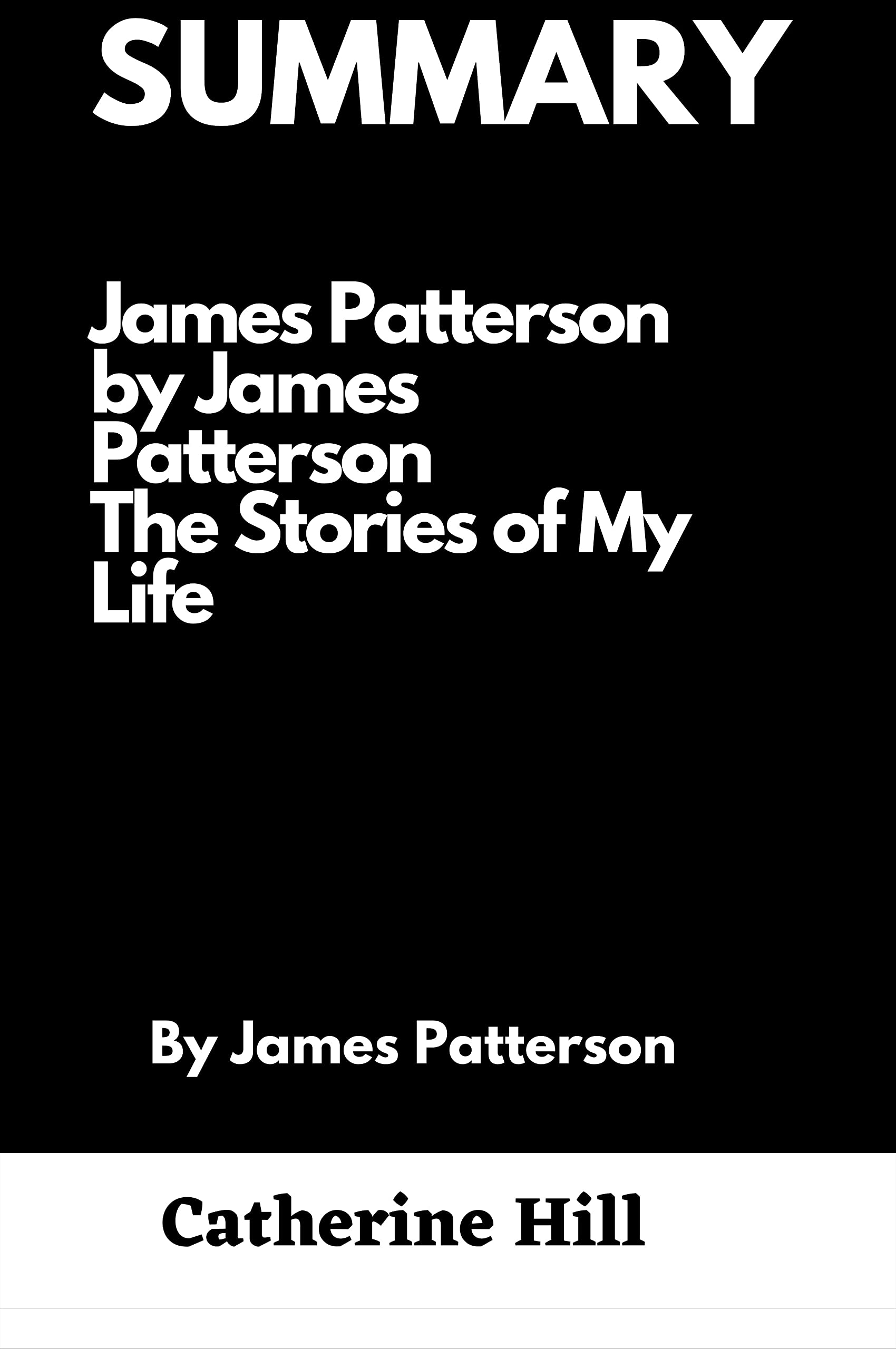 Summary of James Patterson by James Patterson The Stories of My Life By ...