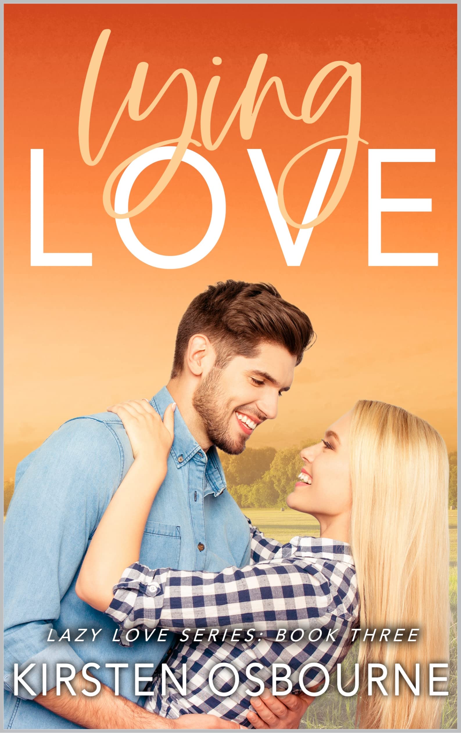 Lying Love (The Lazy Love Series Book 3) by Kirsten Osbourne | Goodreads