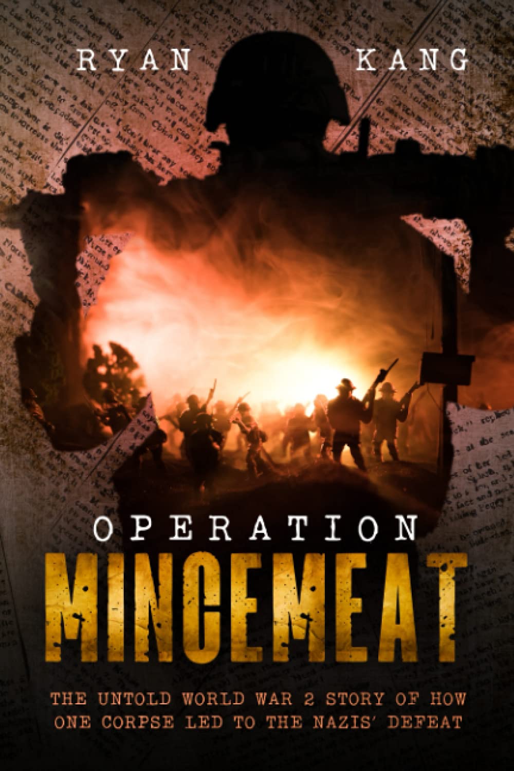 Operation Mincemeat: The Untold World War II Story of How One Corpse ...