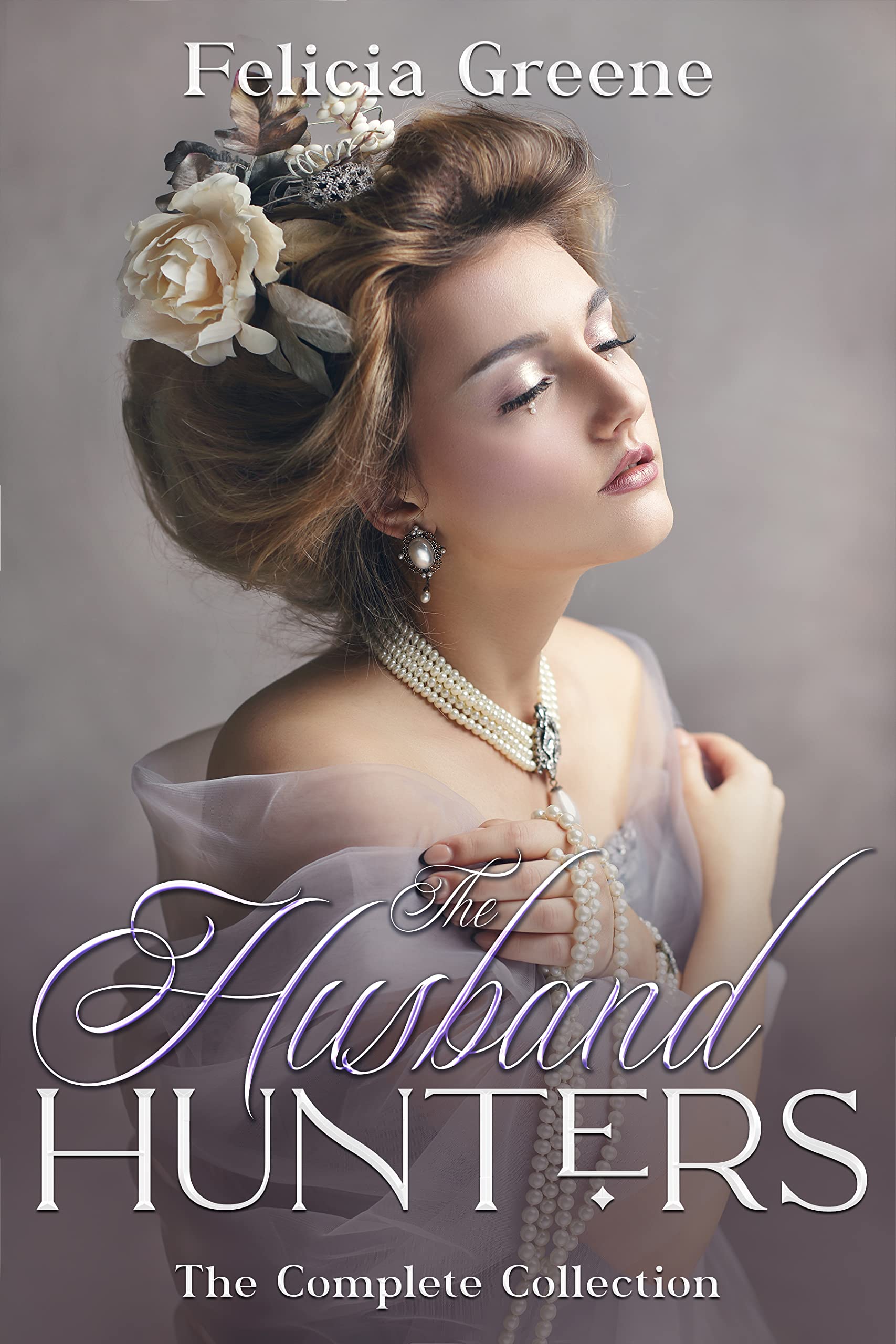 The Husband Hunters: The Complete Collection by Felicia Greene | Goodreads