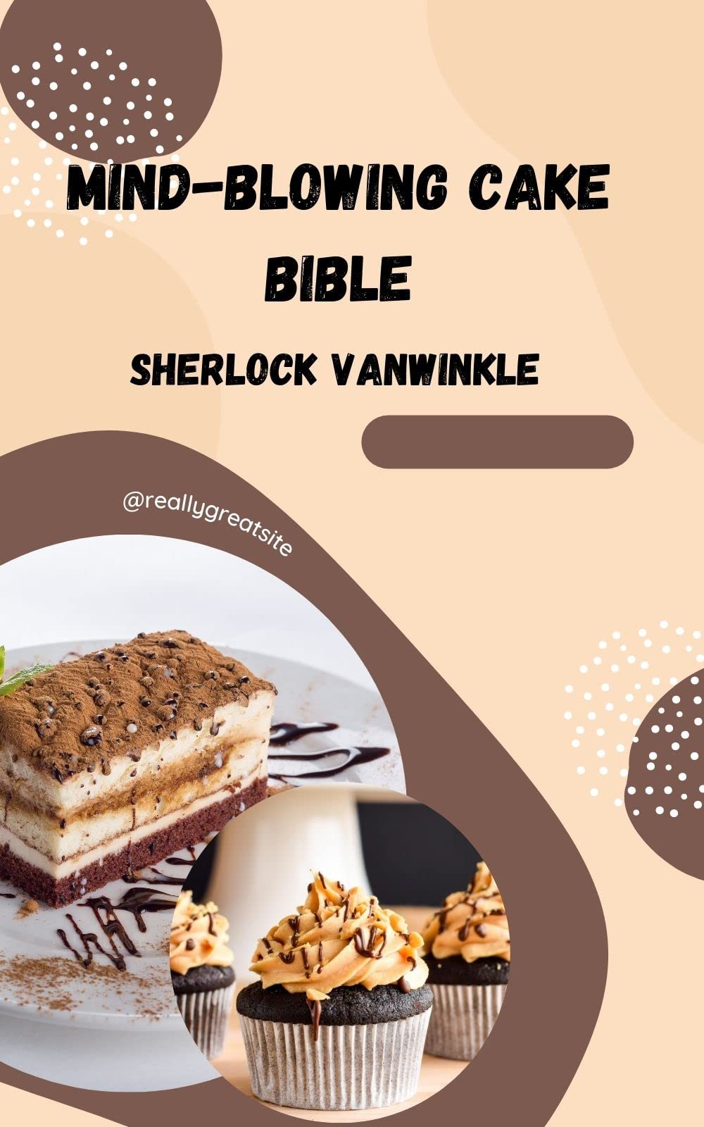 MIND-BLOWING CAKE BIBLE : 30 Cаkе Rесіреѕ Thаt Will Have Yоu Become A ...