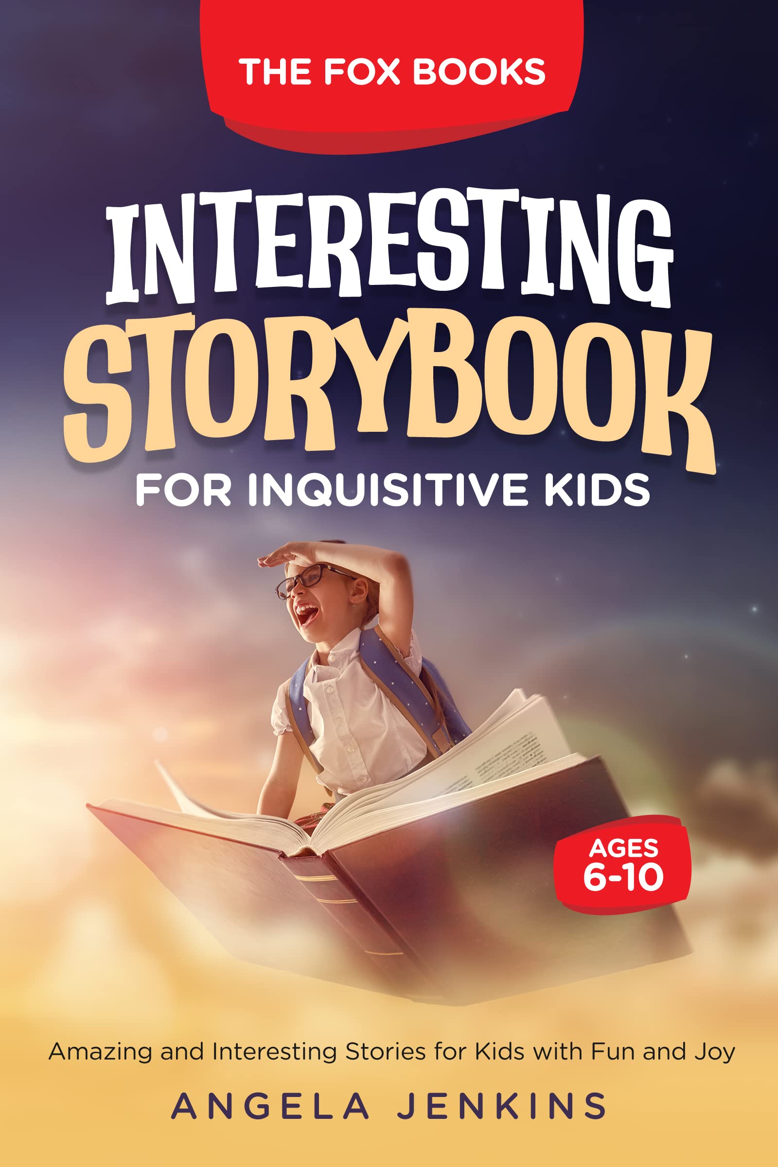 INTERESTING STORYBOOK FOR INQUISITIVE KIDS AGES 6-10: Amazing and ...