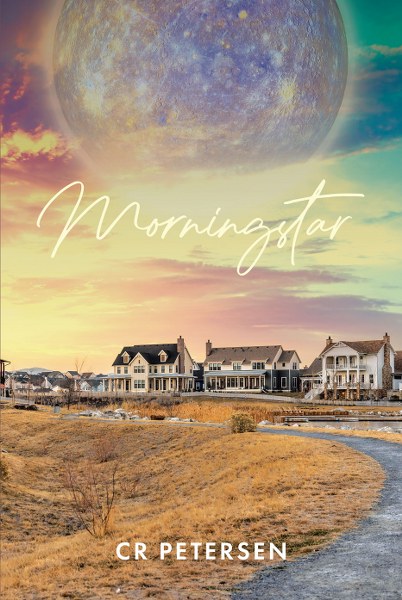 Morningstar by C.R. Petersen | Goodreads