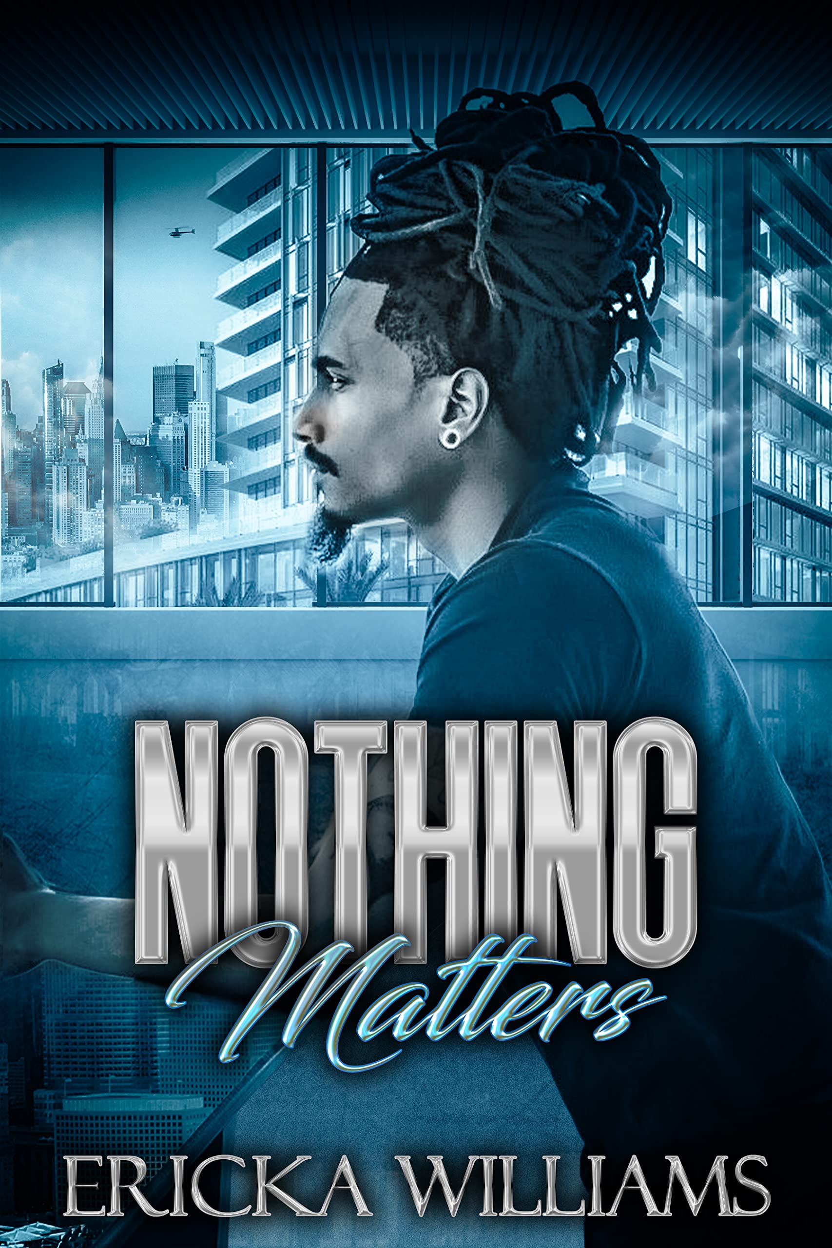 Nothing Matters by Ericka Williams | Goodreads