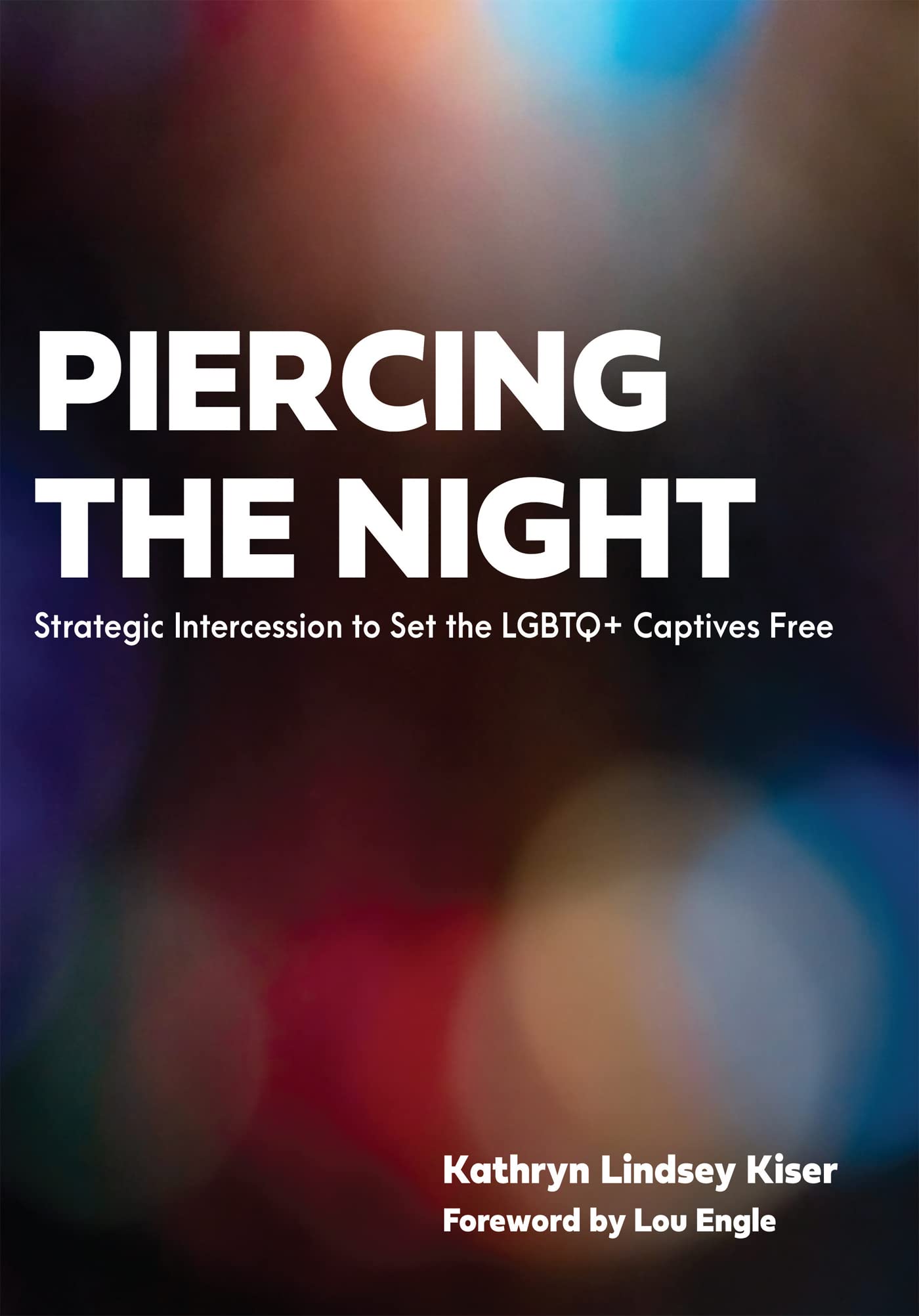 Piercing the Night: Strategic Intercession to Set the LGBTQ+ Captives ...