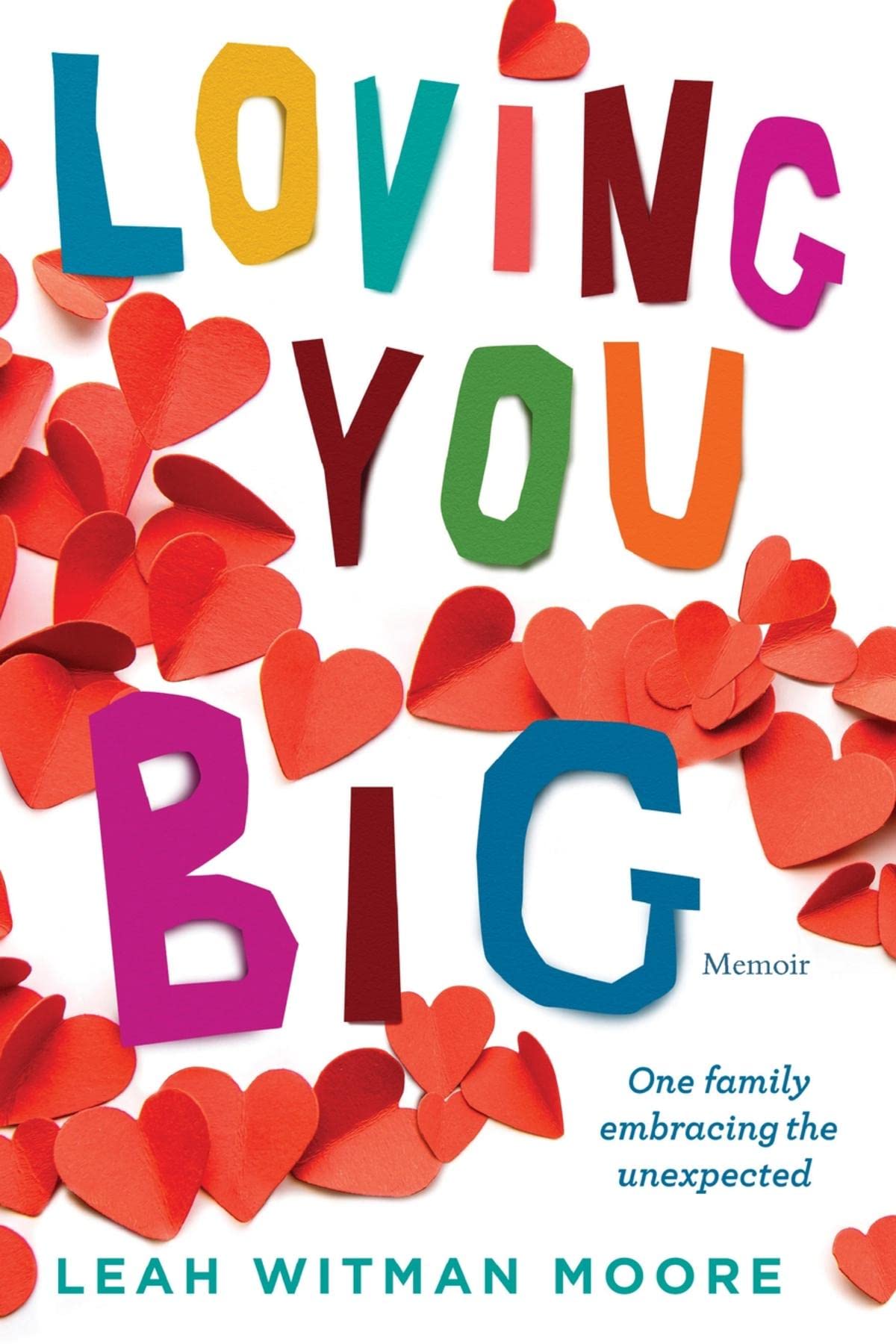 Loving You Big: One family embracing the unexpected by Leah Moore ...