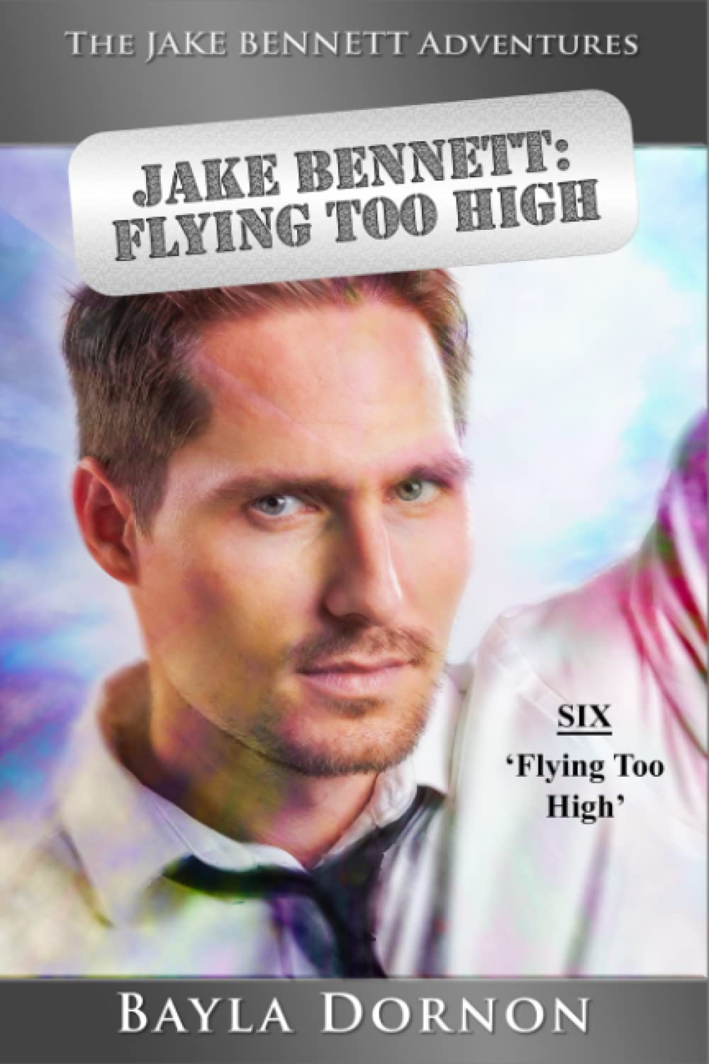 Jake Bennett: Flying too high by Bayla Dornon | Goodreads