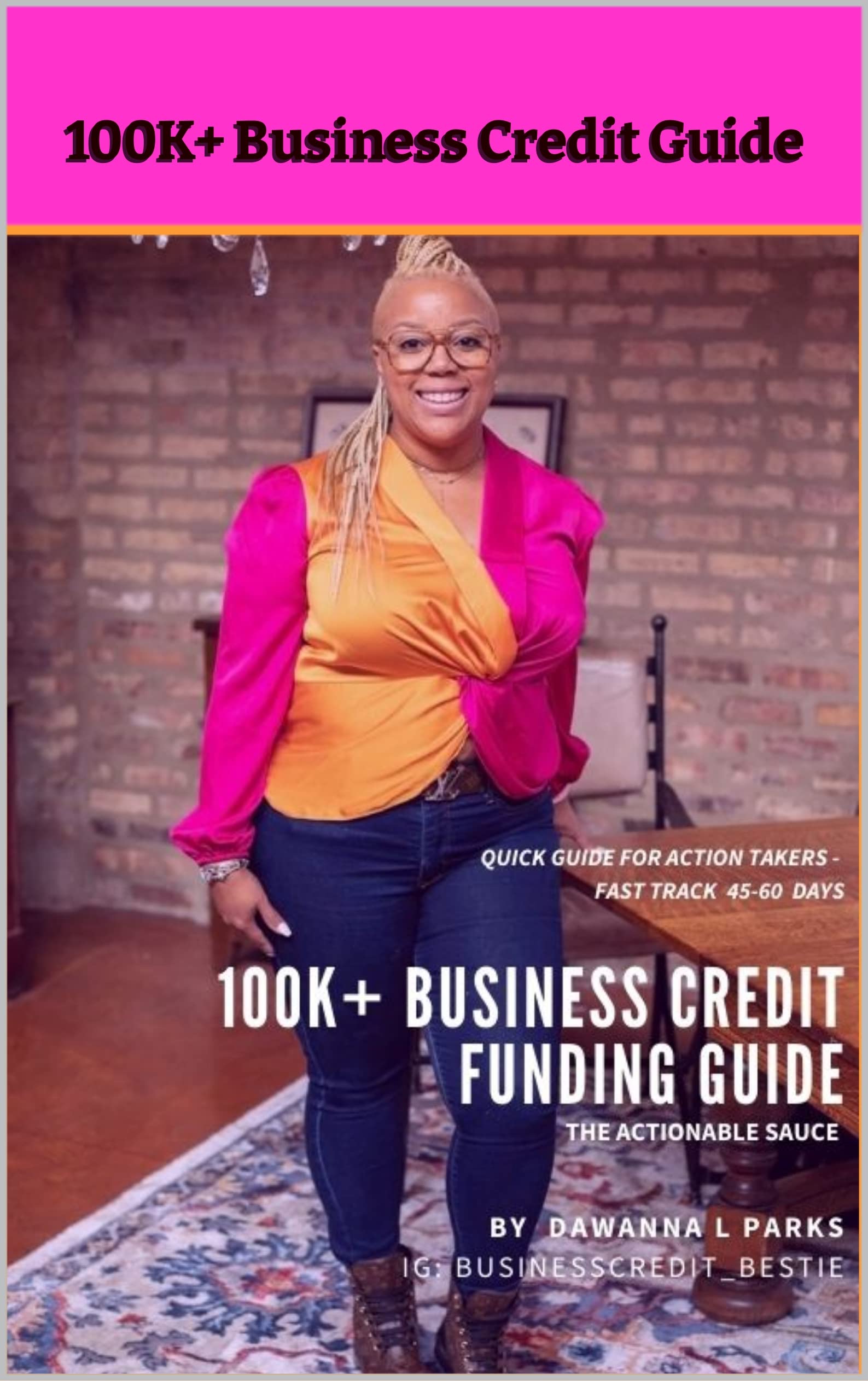 100K+ BUSINESS FUNDING GUIDE: QUICK GUIDE FOR ACTION TAKERS by Dawanna ...