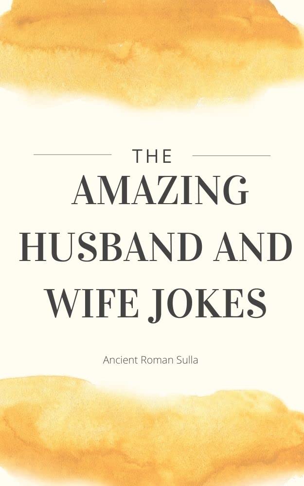 The Amazing Husband and Wife Jokes by Ancient Roman Sulla | Goodreads
