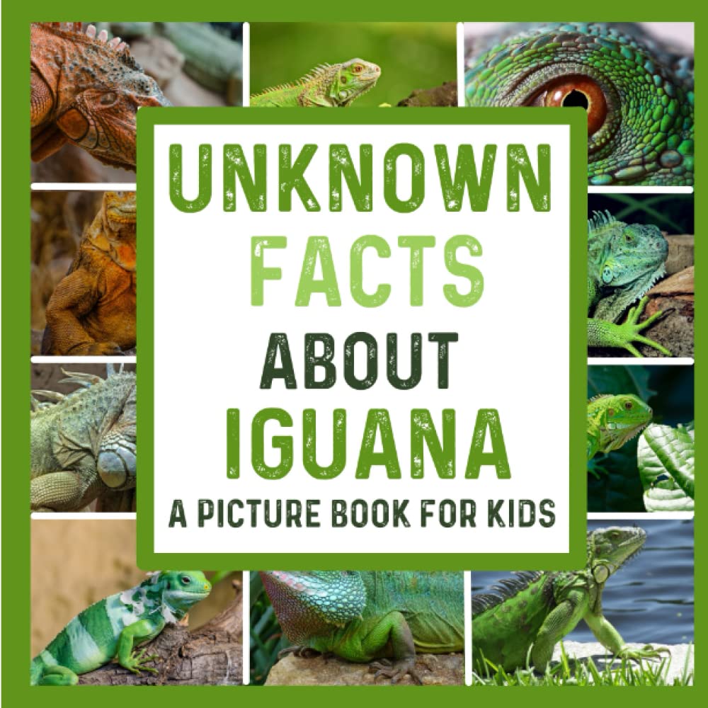 Unknown Facts About the Iguana (A Picture Book For Kids): Facts About ...
