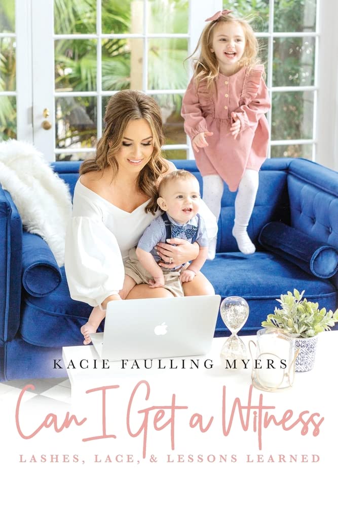 Can I Get a Witness: Lashes, Lace, and Lessons Learned by Kacie Faulling Myers | Goodreads