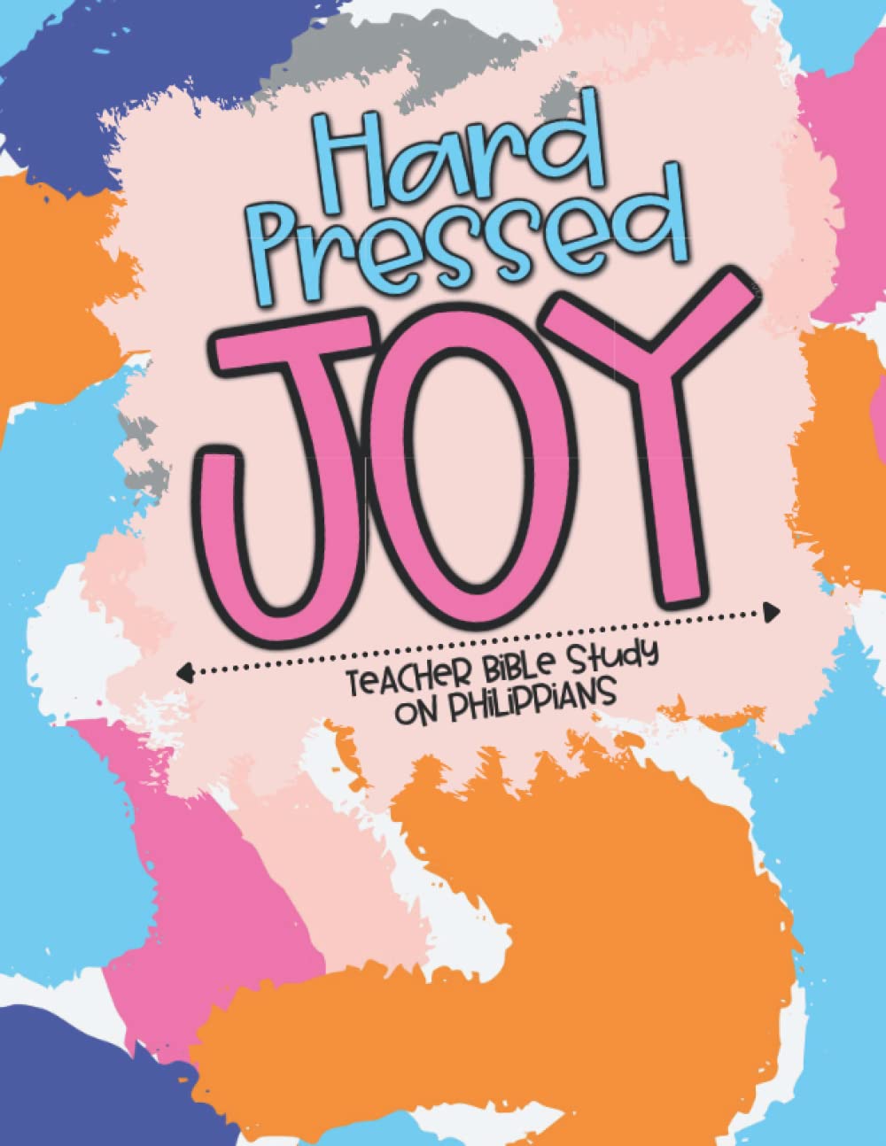 Hard Pressed Joy: Teacher Bible Study on Philippians by Bonnie Hunter ...