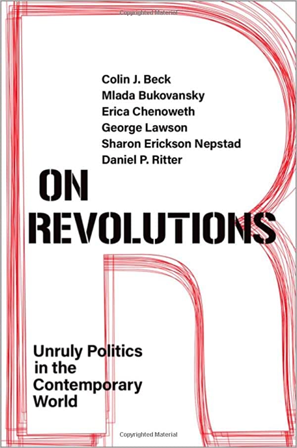 On Revolutions: Unruly Politics in the Contemporary World by Colin J ...