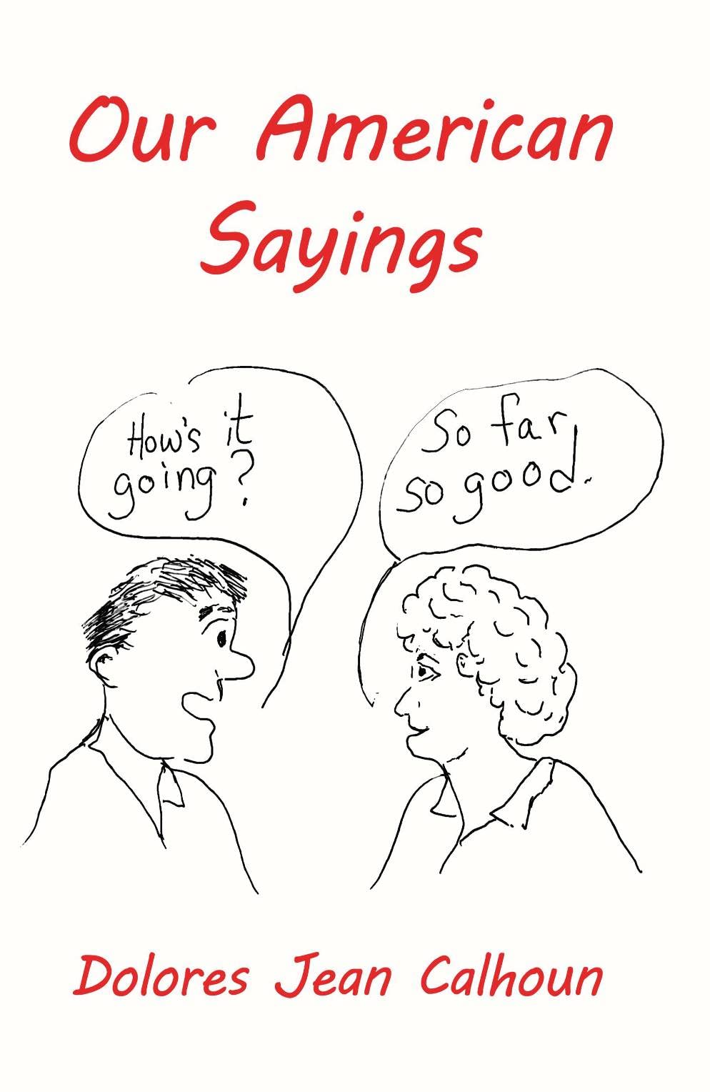 Our American Sayings by Dolores Jean Calhoun | Goodreads