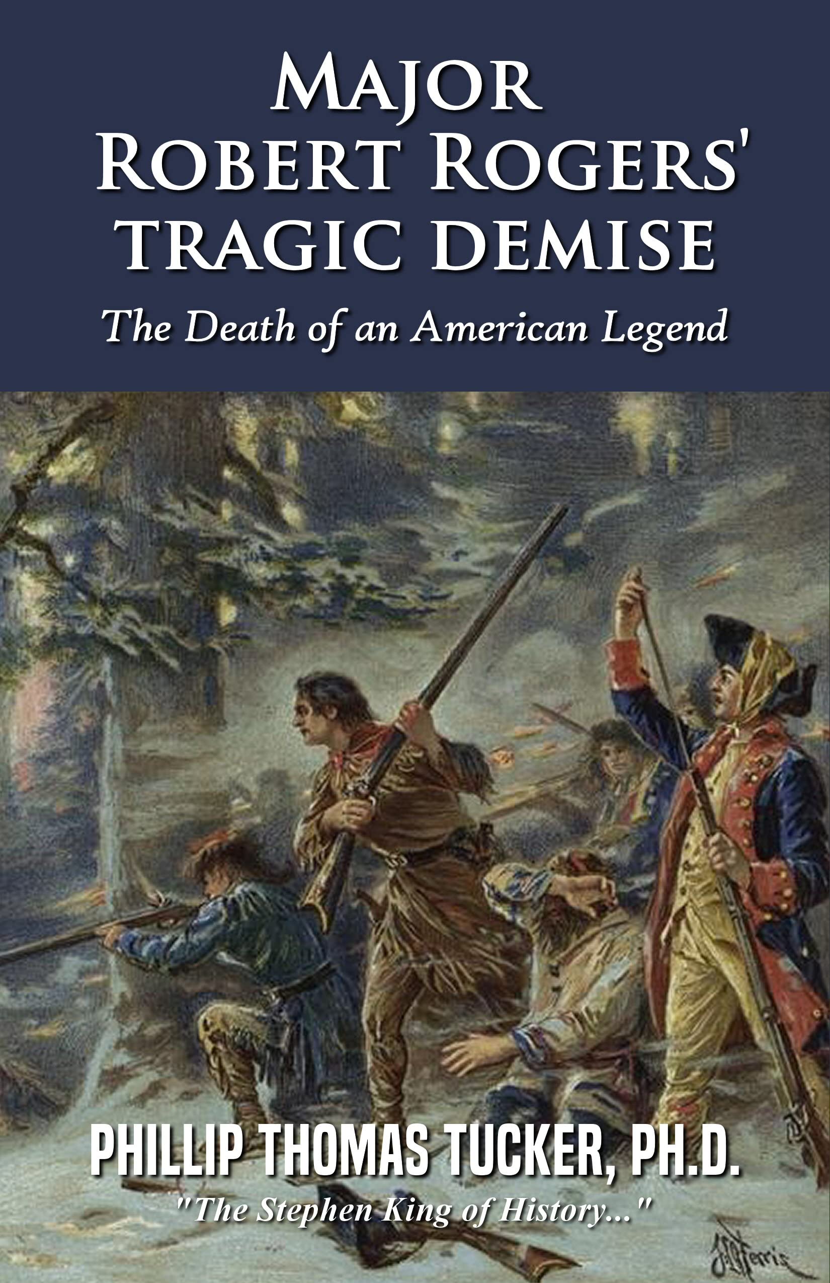 Major Robert Rogers’ Tragic Demise: The Death of an American Legend by ...