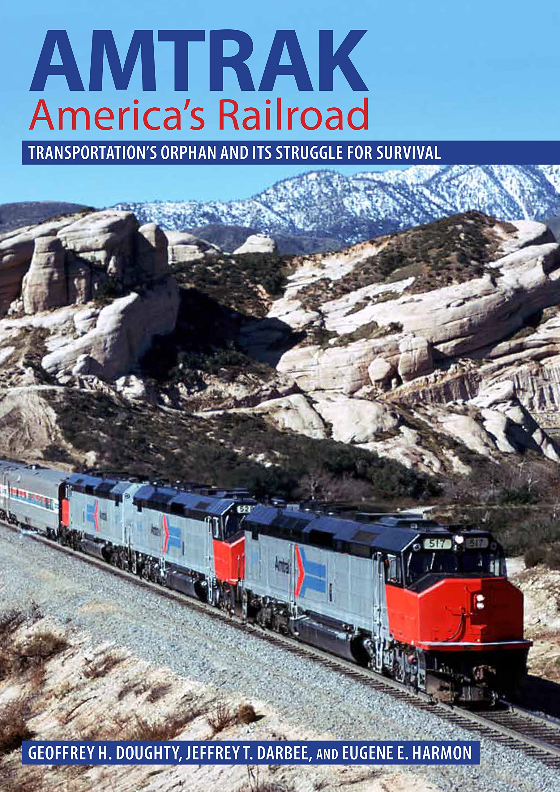 Amtrak, America's Railroad: Transportation's Orphan and Its Struggle ...