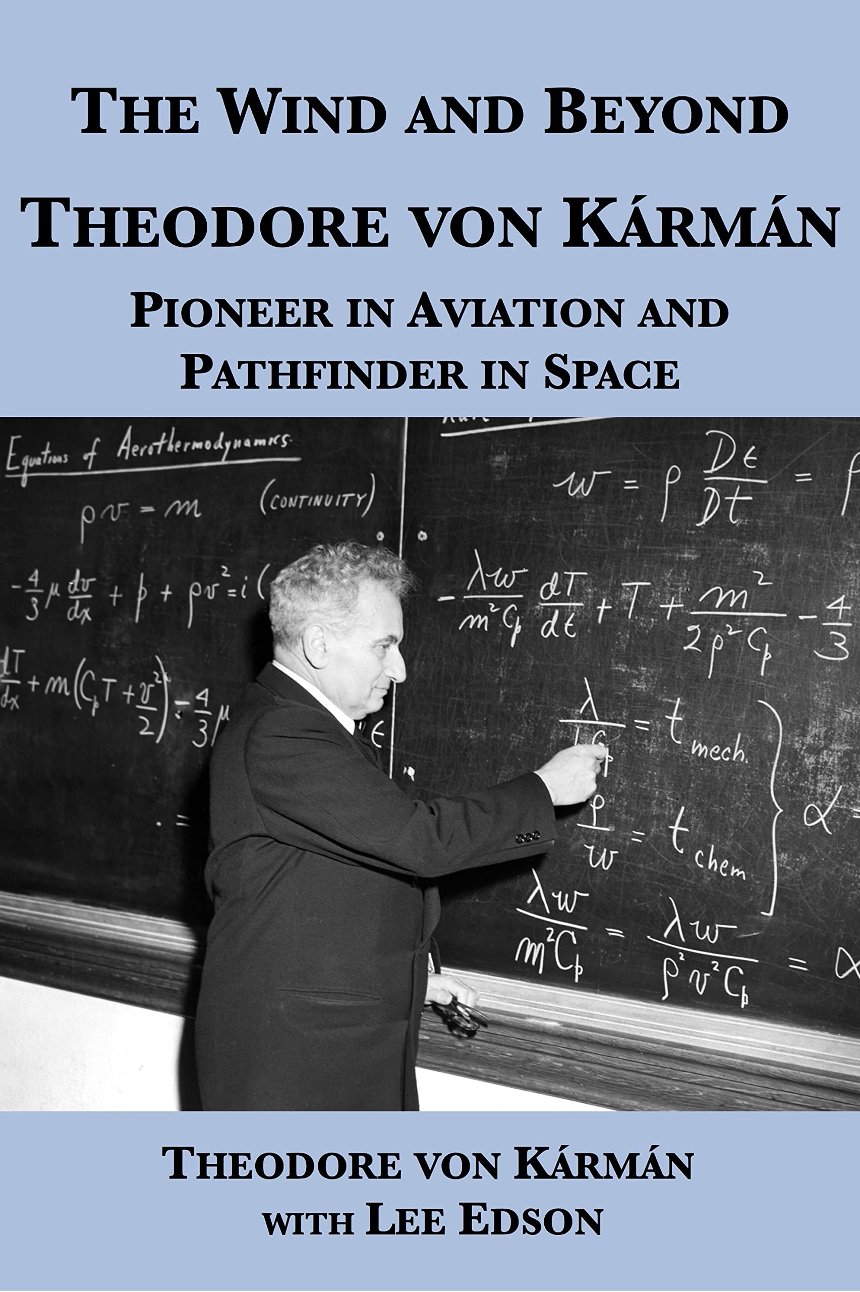 The Wind and Beyond: Theodore von Kármán, Pioneer in Aviation and ...