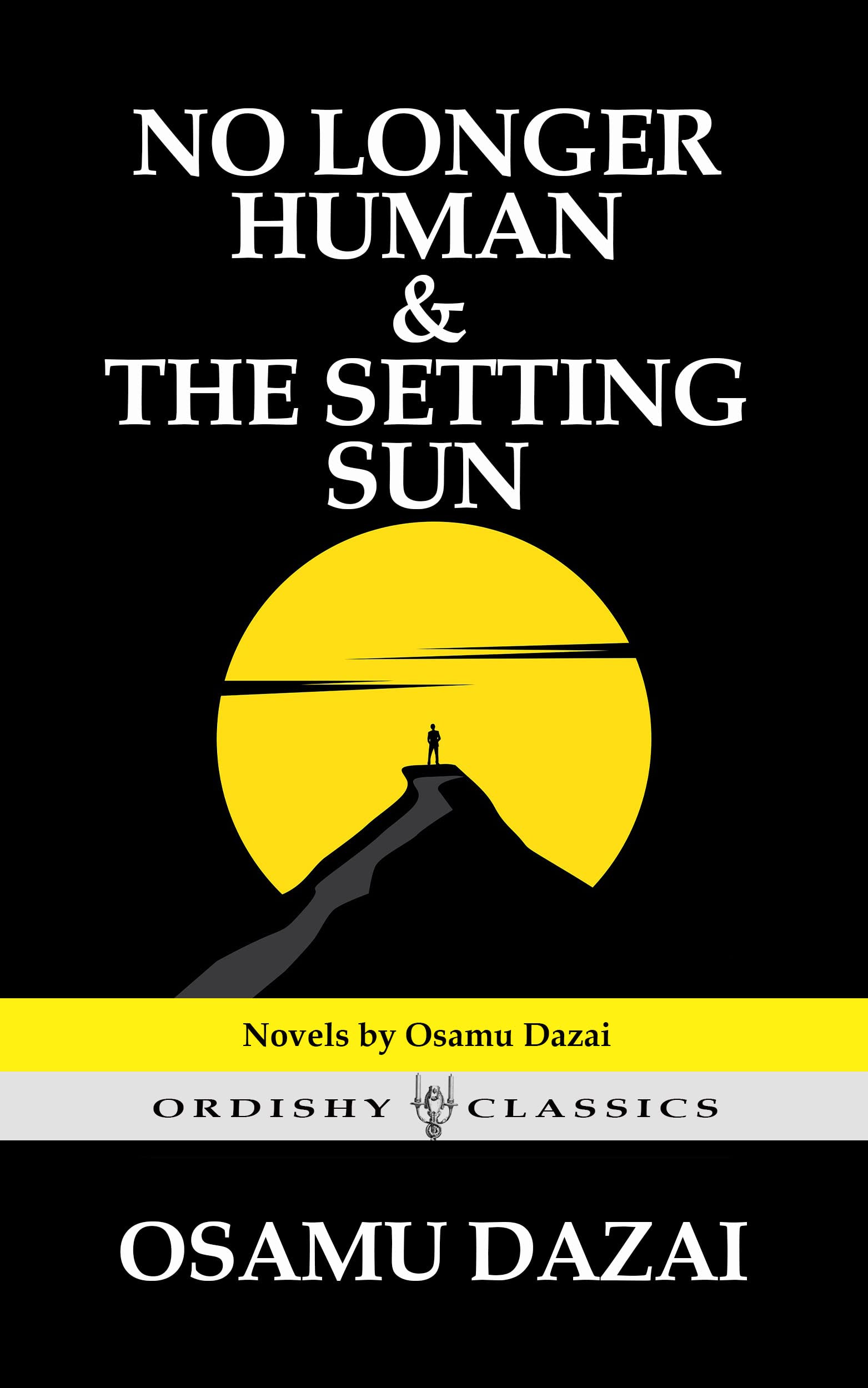 No Longer Human The Setting Sun A Collection Of Famous Novels By Osamu Dazai By Osamu Dazai no-longer-human-the-setting-sun-a-collection-of-famous-novels-by-osamu-dazai-by-osamu-dazai