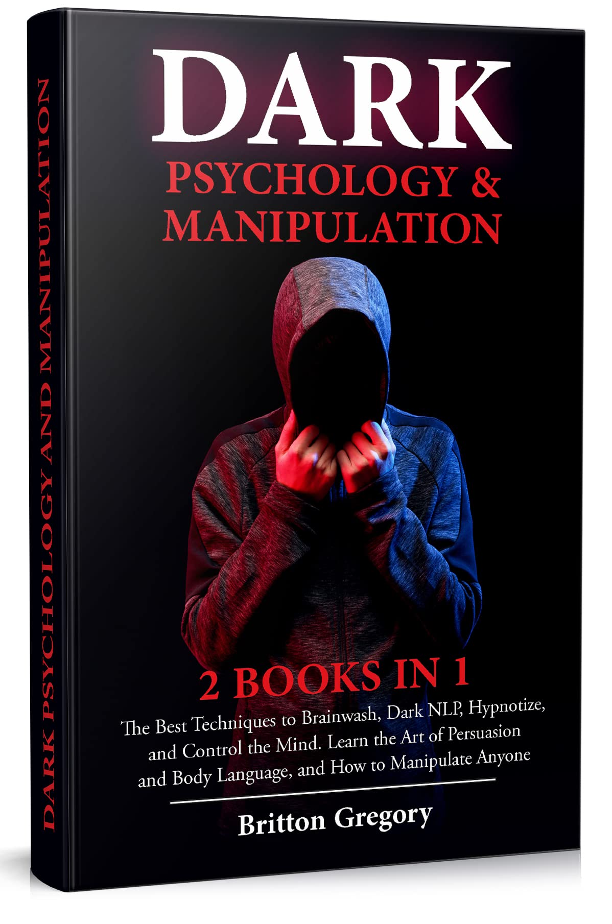 Dark Psychology and Manipulation: 2 Books in 1 - The Best Techniques to Brainwash, Dark NLP ...