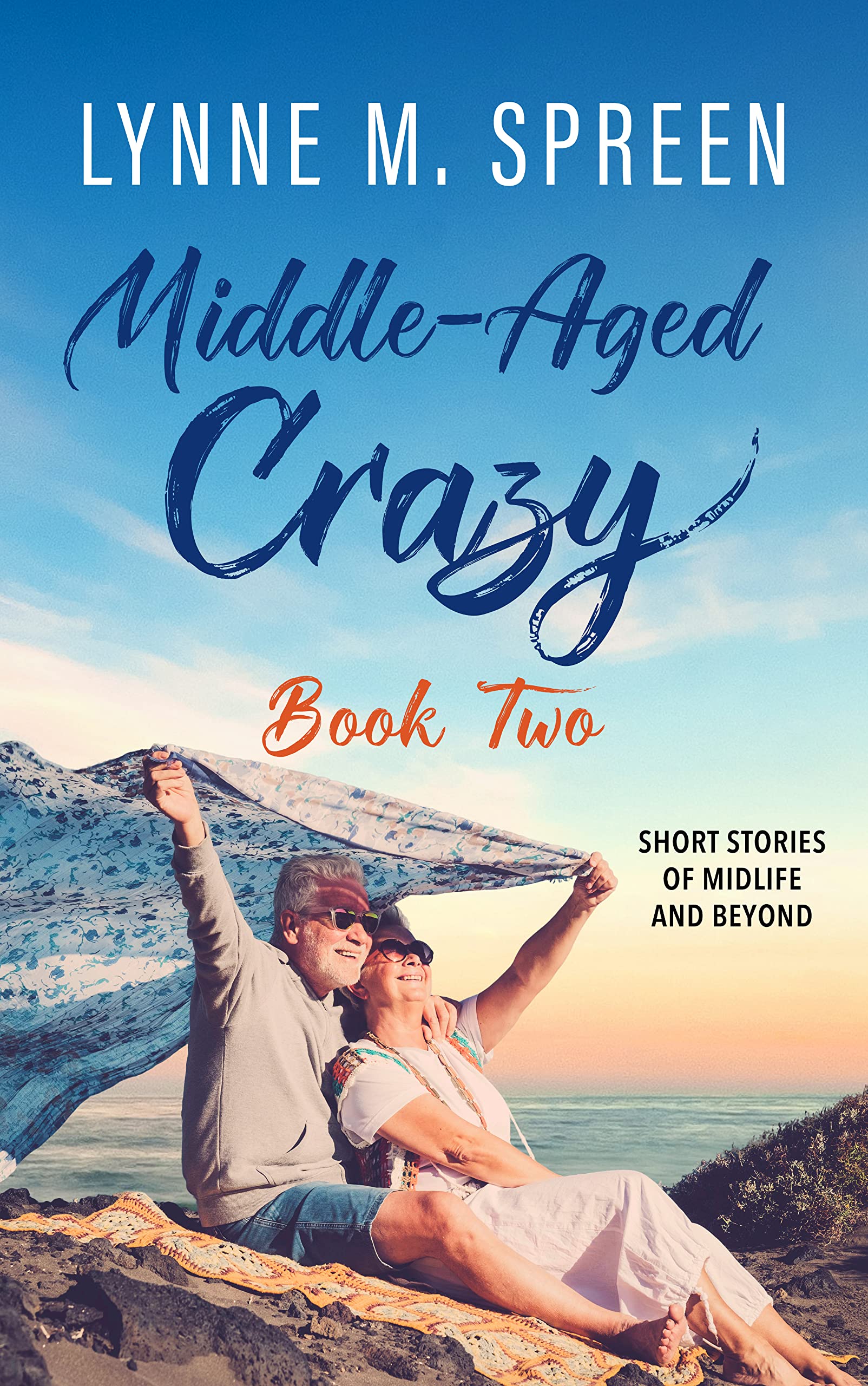 Middle-Aged Crazy: Short Stories of Midlife and Beyond, Book 2 by Lynne ...