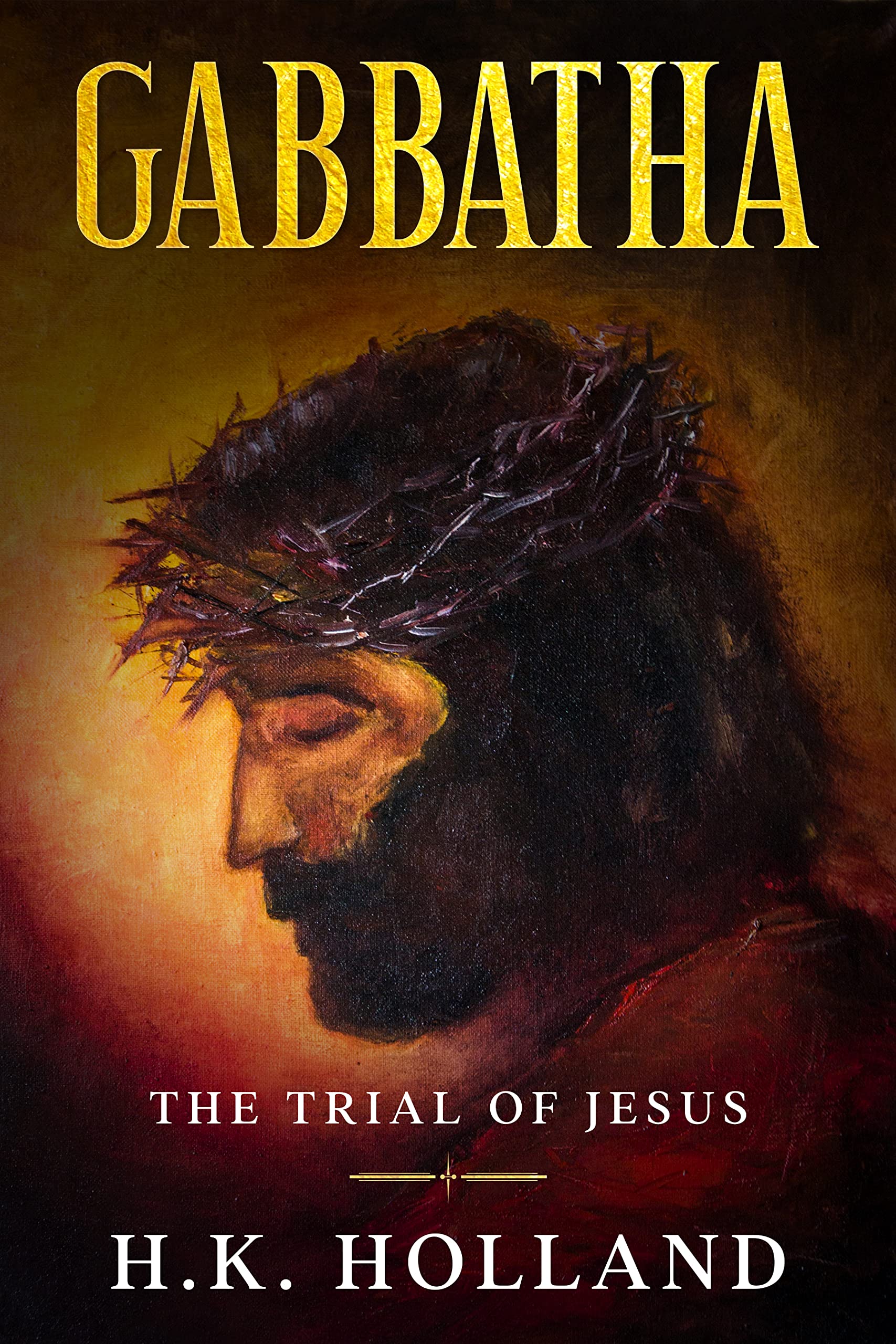 GABBATHA: The Trial of Jesus by H.K. Holland | Goodreads