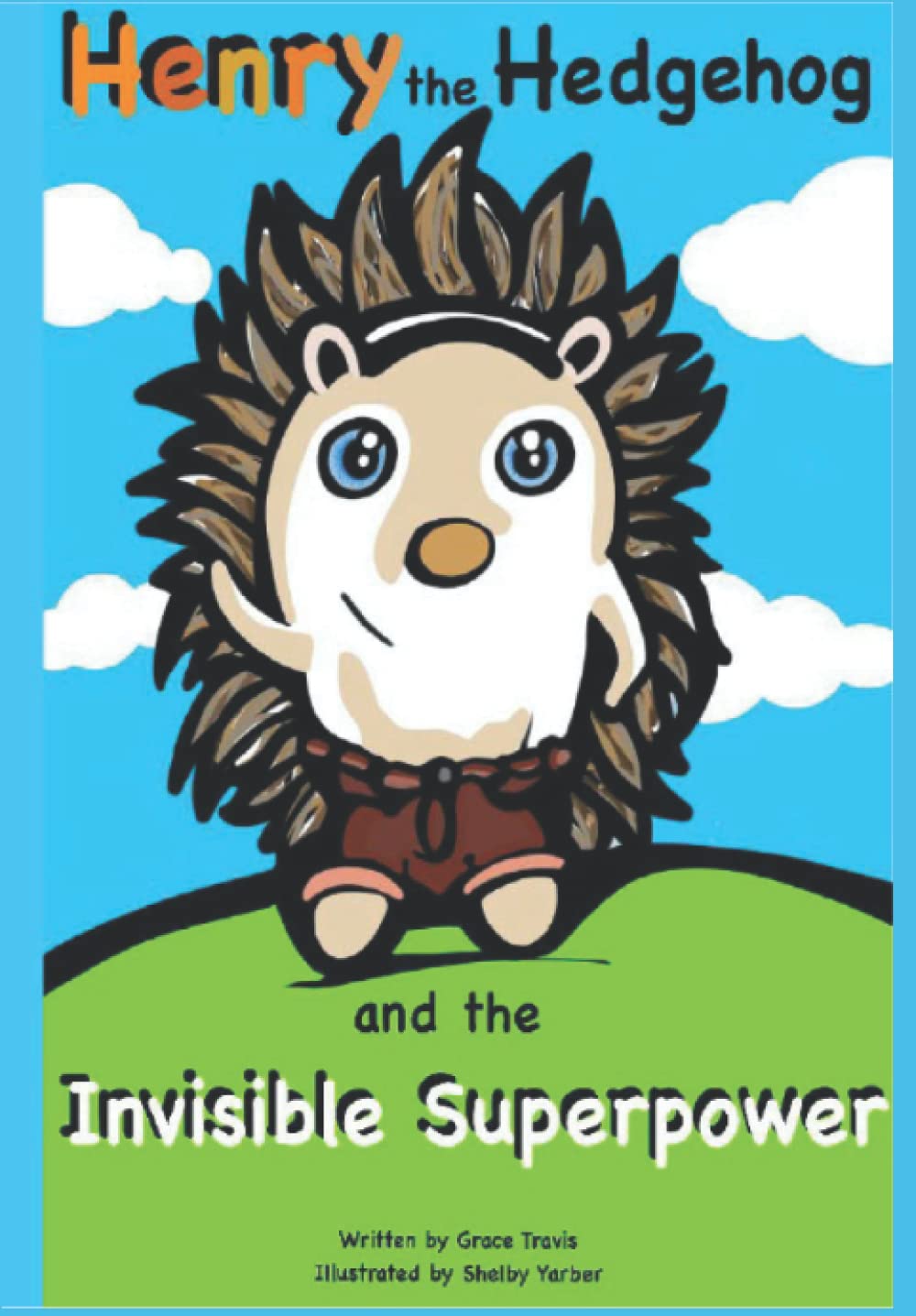 Henry the Hedgehog and the Invisible Superpower by Grace Travis | Goodreads