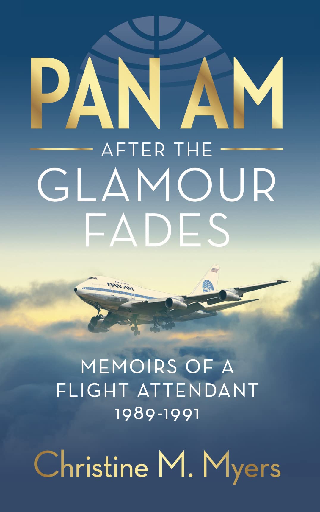 Pan Am After the Glamour Fades: Memoirs of a Flight Attendant 1989-1991 ...