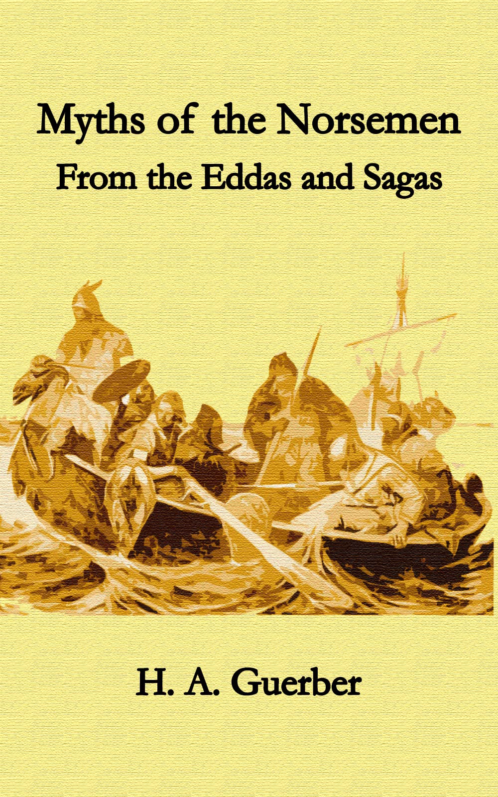 Myths of the Norsemen: From the Eddas and Sagas: Illustrated Edition ...