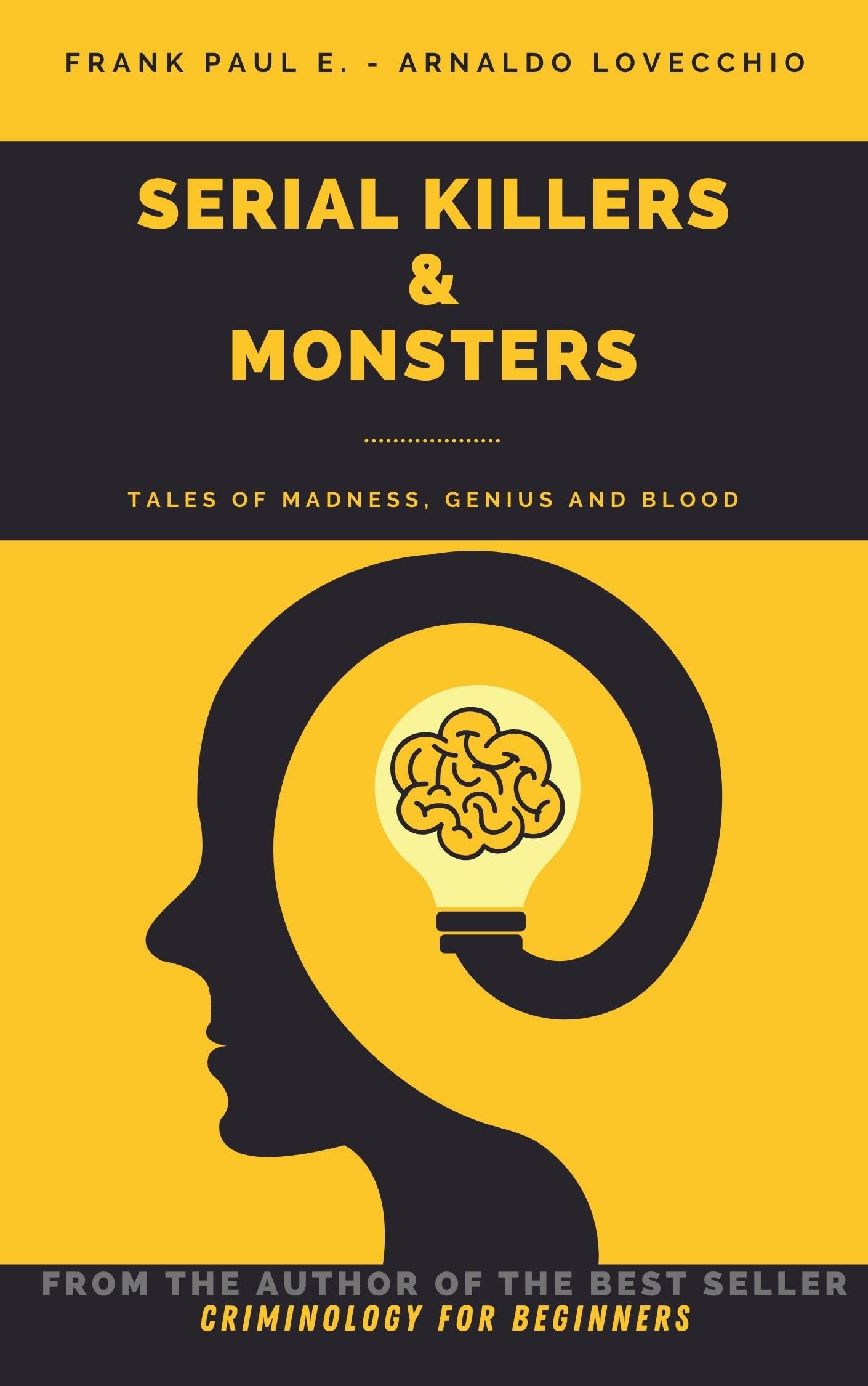 Serial Killers & Monsters: Tales of madness, genius and blood by Frank ...