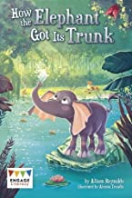 How the Elephant Got Its Trunk by Alison Reynolds | Goodreads