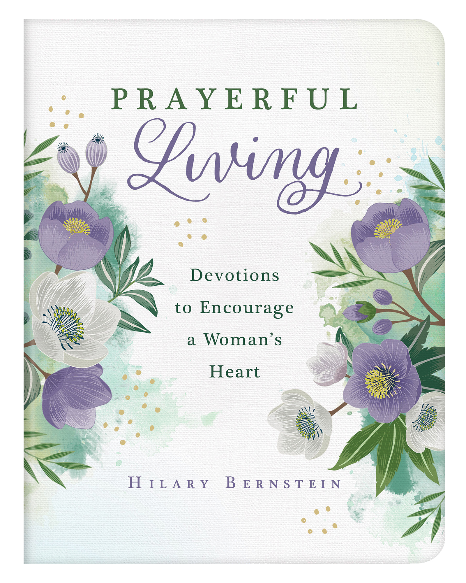 Prayerful Living: Devotions to Encourage a Woman's Heart by Hilary ...
