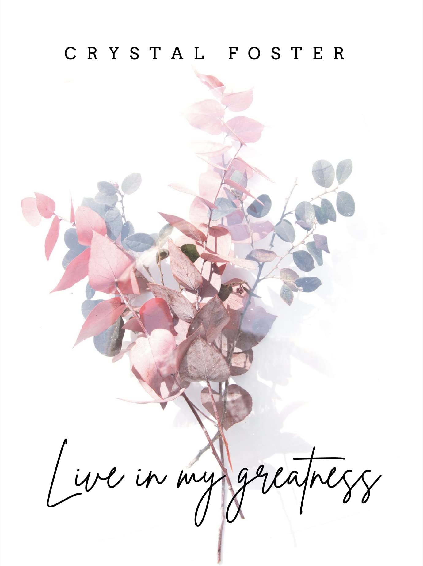Live In My Greatness by Crystal Foster | Goodreads