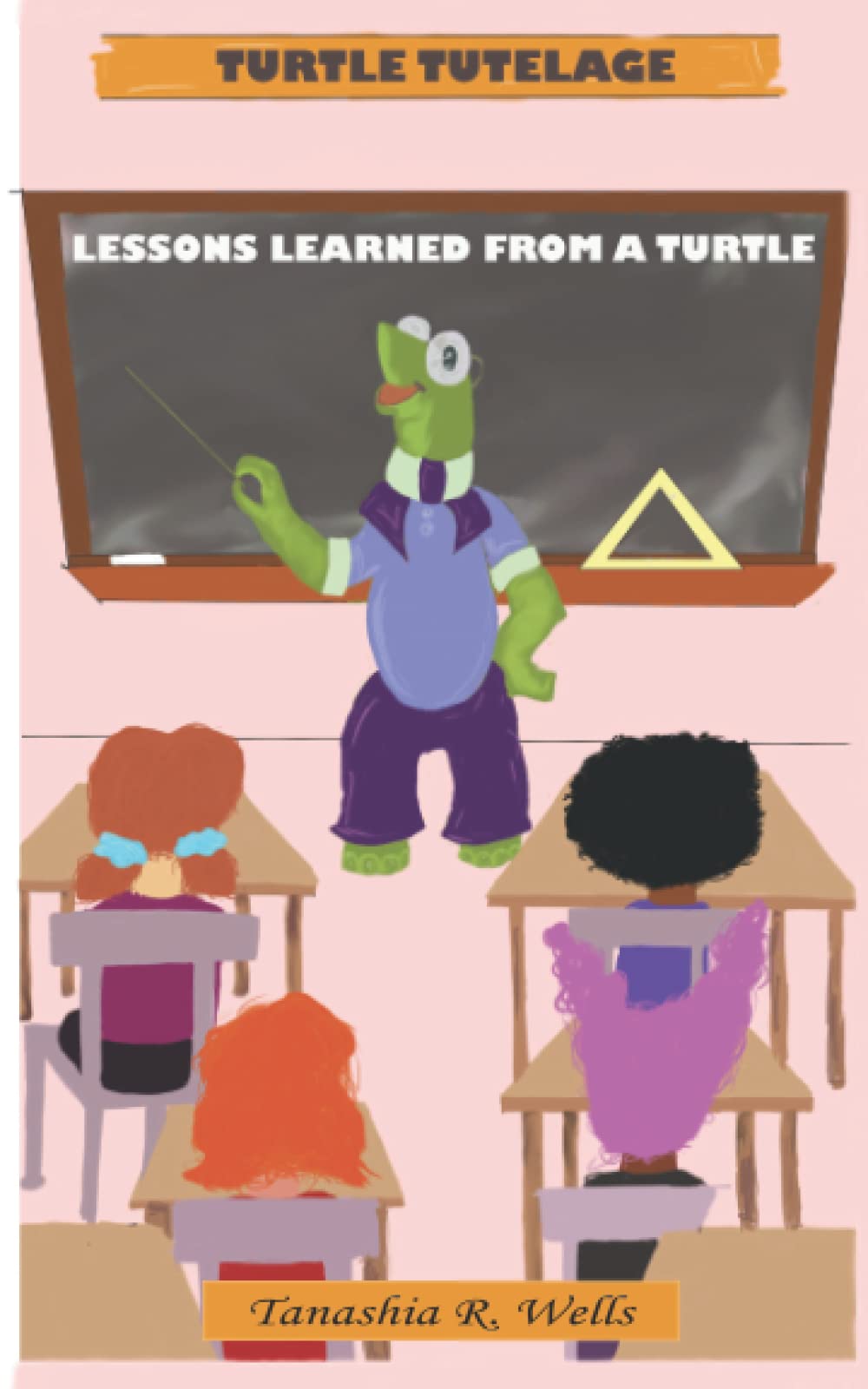 Turtle Tutelage: Lessons Learned from a Turtle by Tanashia R Wells ...