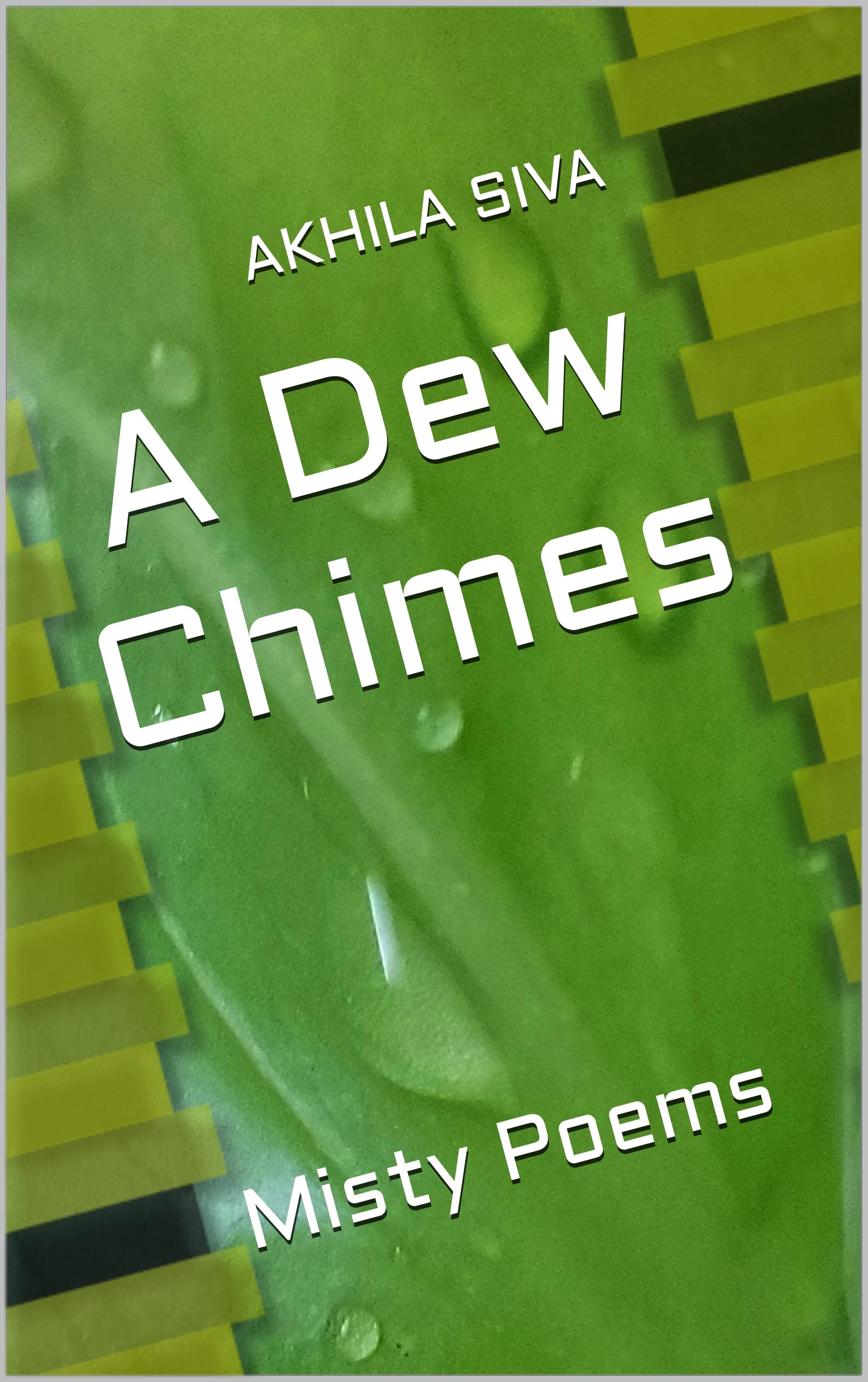 A Dew Chimes: Misty Poems by Akhila Siva | Goodreads