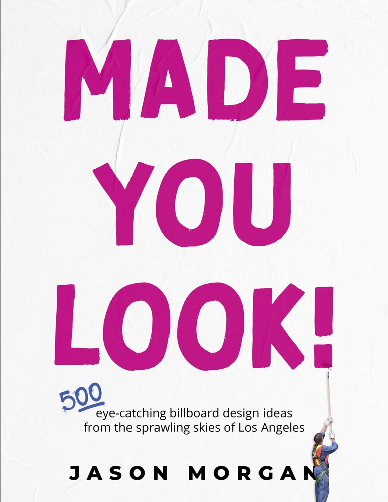 Made You Look!: 500 Eye-Catching Billboard Design Ideas From the Skies ...