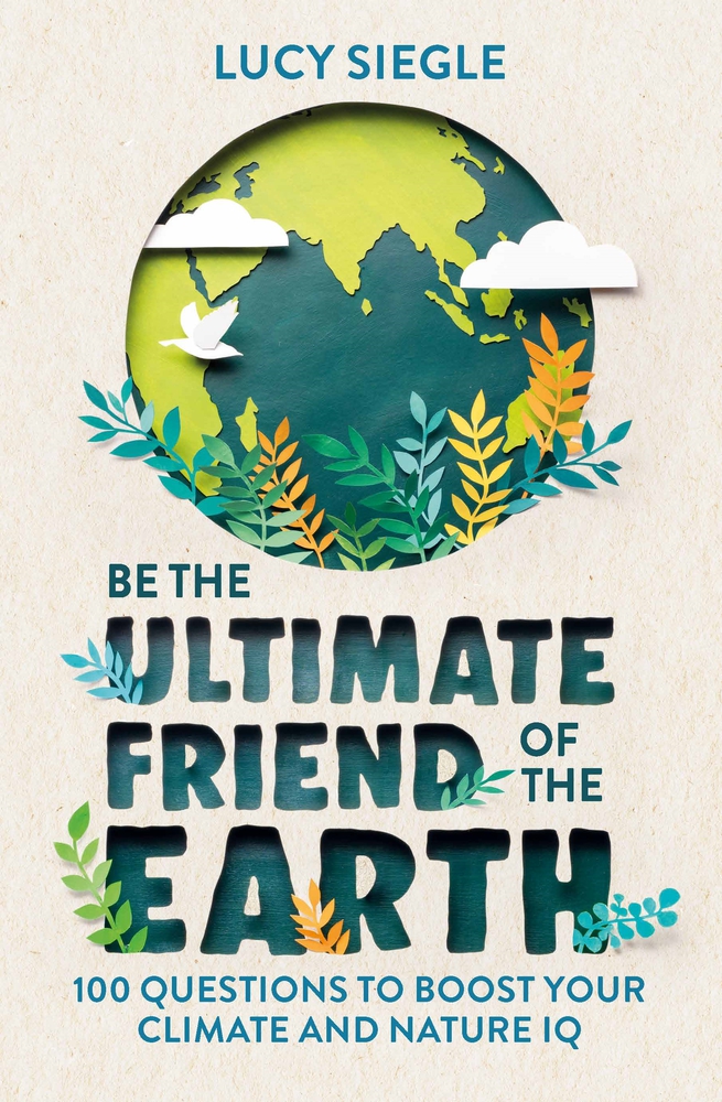 Be the Ultimate Friend of the Earth: 100 Questions to Boost Your ...