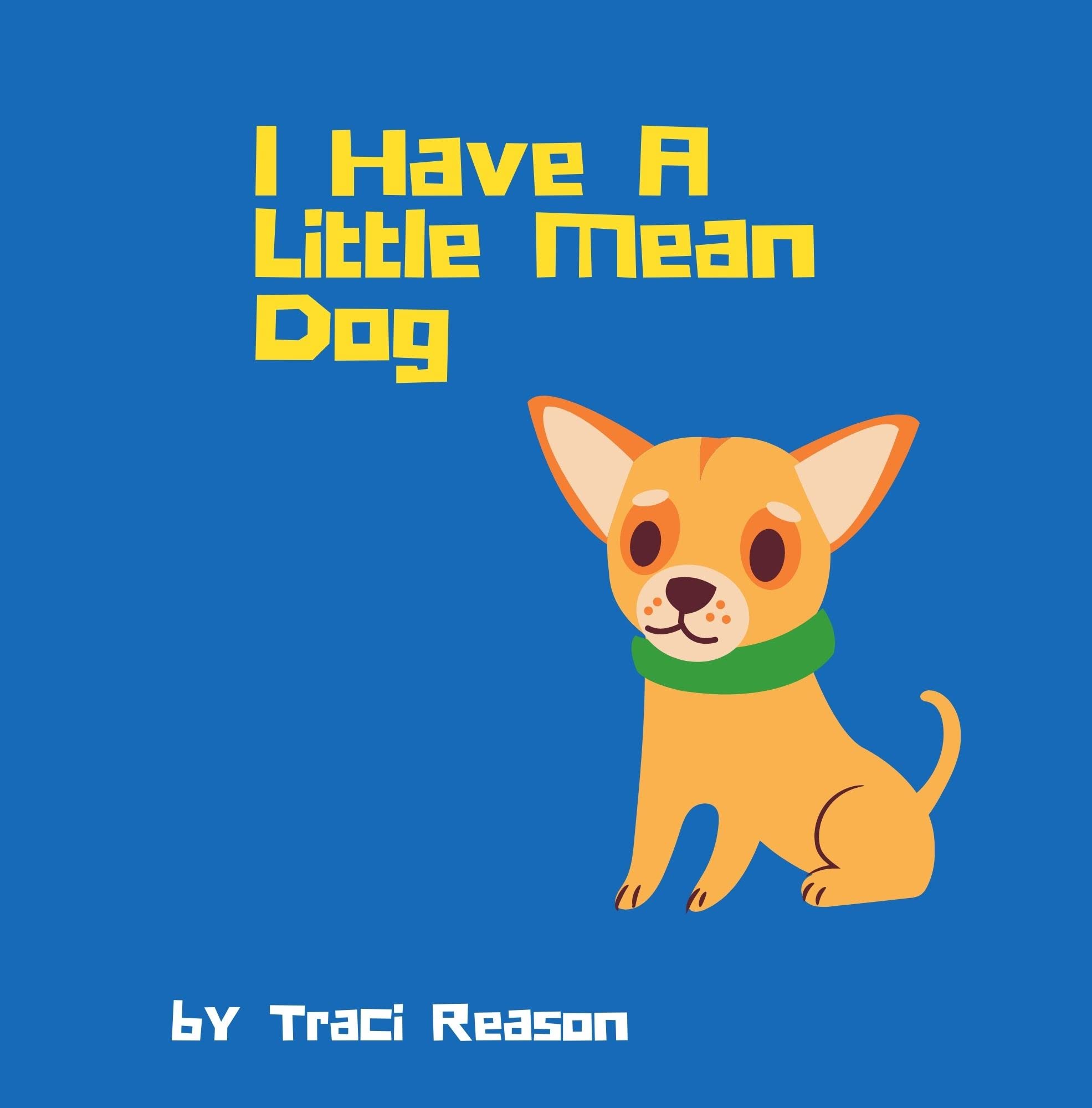 I Have A Little Mean Dog (#1) by Traci Reason | Goodreads