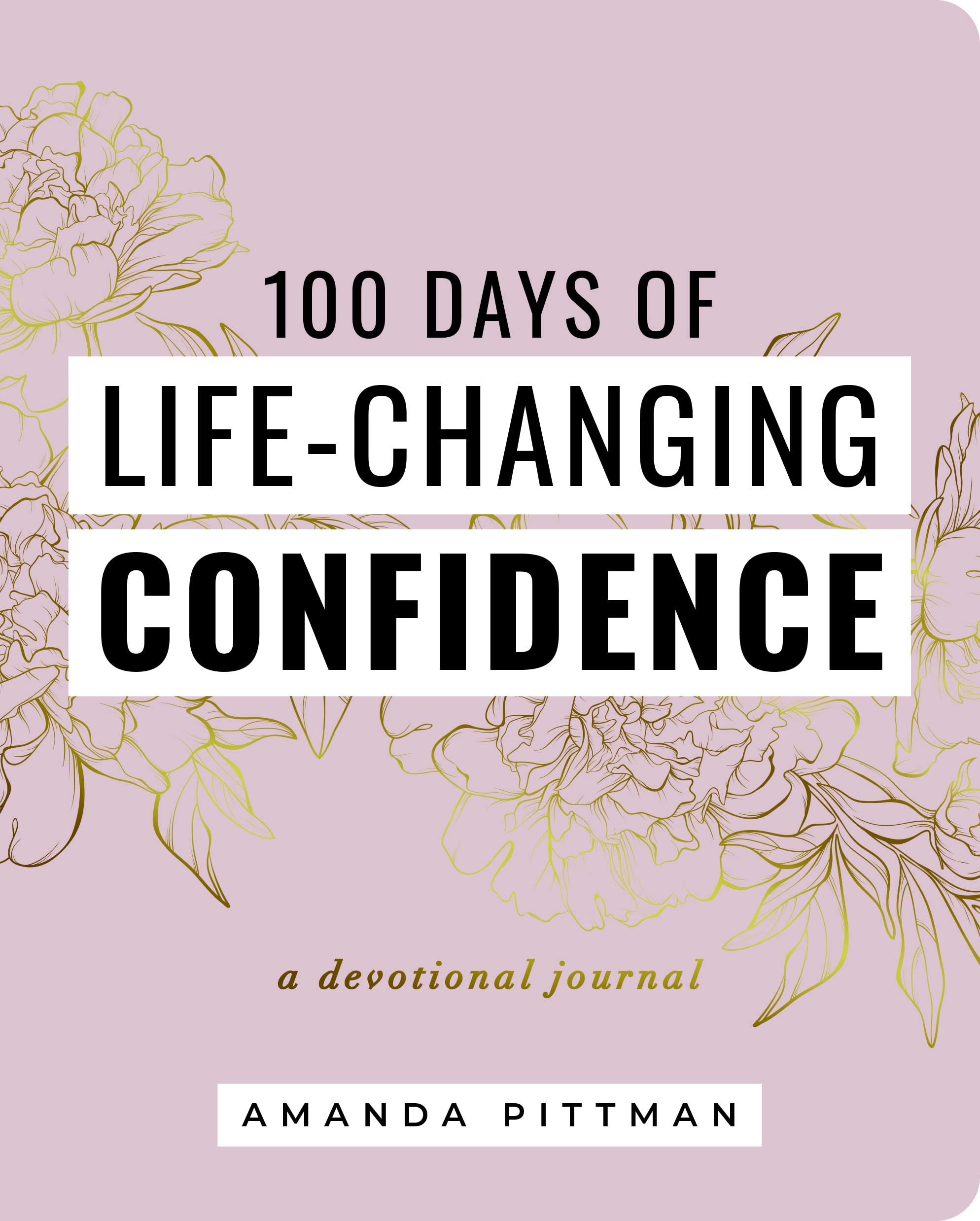 100 Days of Life-Changing Confidence: A Devotional Journal by Amanda ...