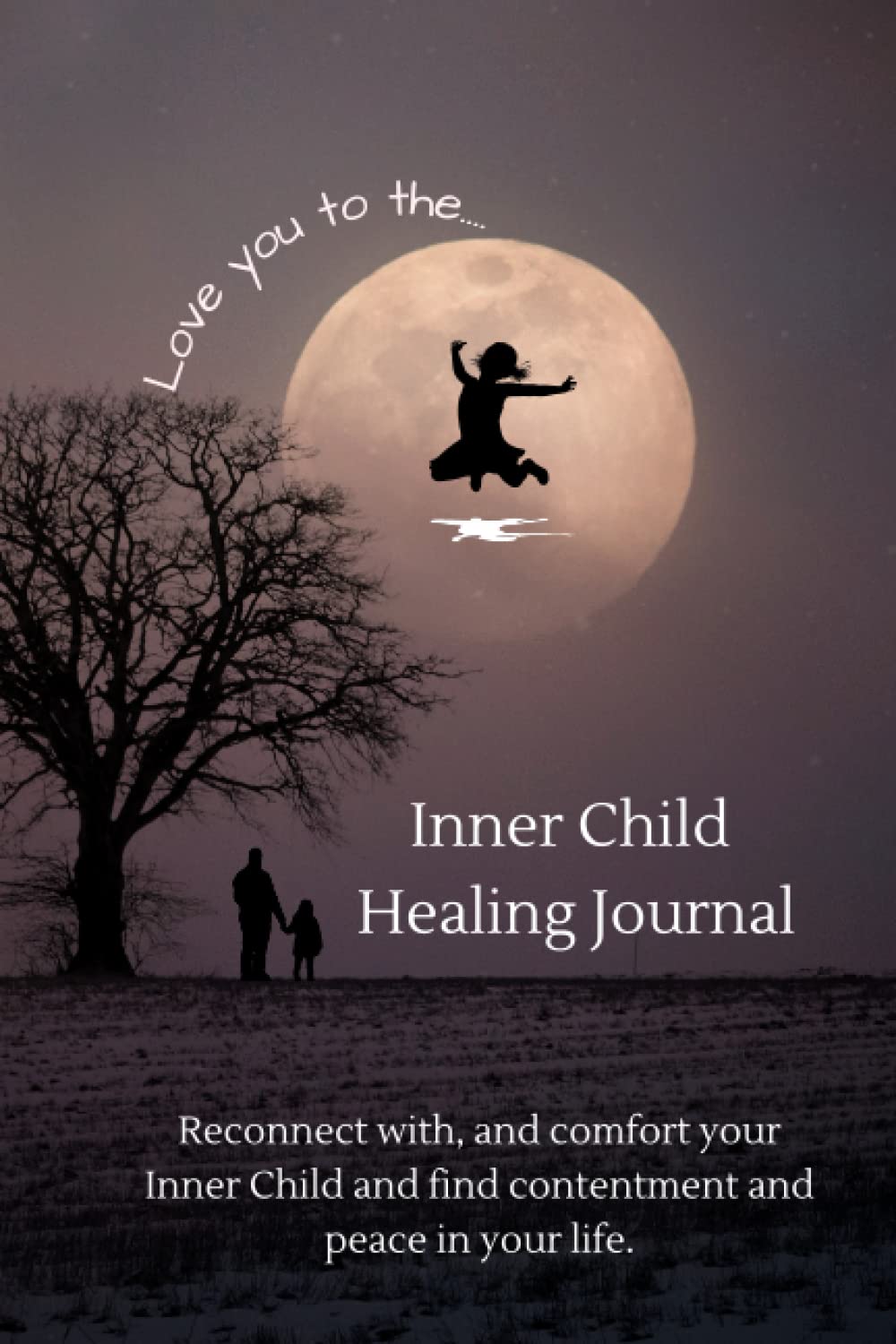 Inner Child Healing Journal: A guided journal to help you Heal your ...