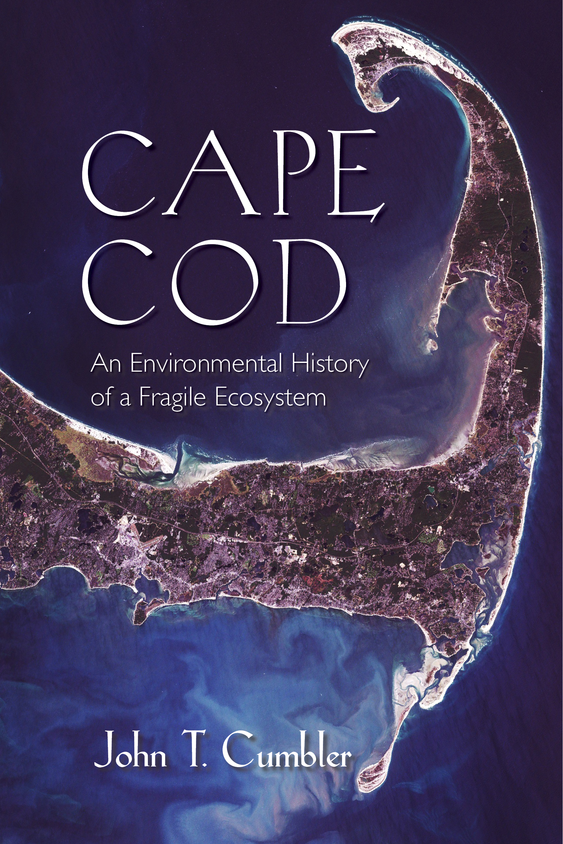 Cape Cod: An Environmental History of a Fragile Ecosystem by John T ...